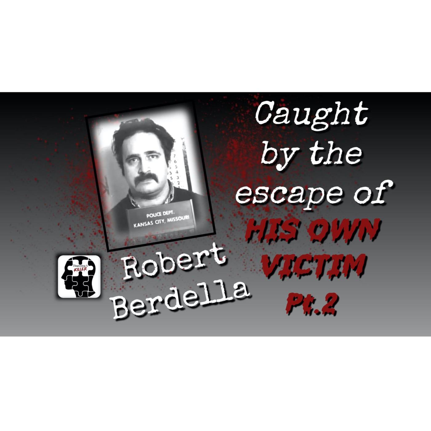 Episode 19.2: Robert Berdella: Part 2 - Diagnosing A Killer (podcast ...