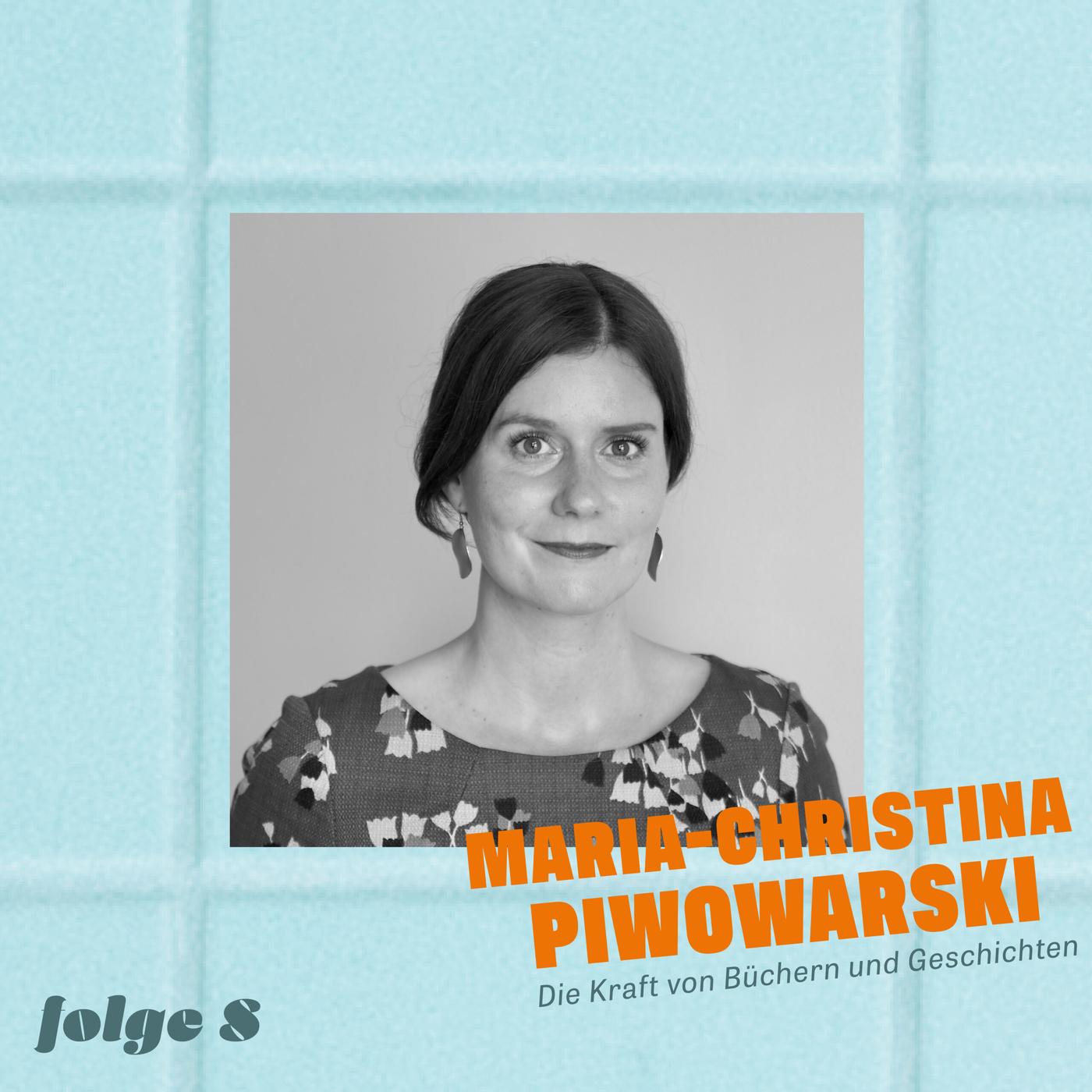 Maria-Christina Piwowarski – Die Kraft von Büchern und Geschichten ...