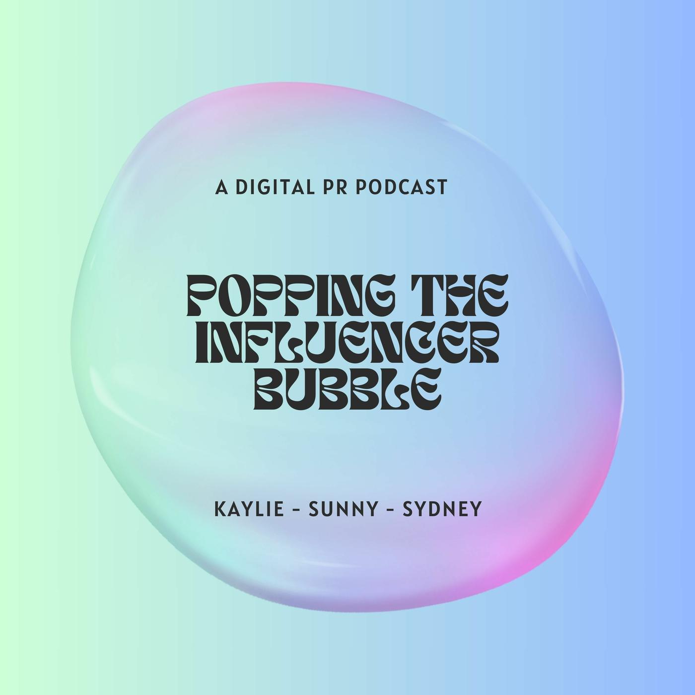 Popping the Influencer Bubble - Digital Public Relations (podcast ...