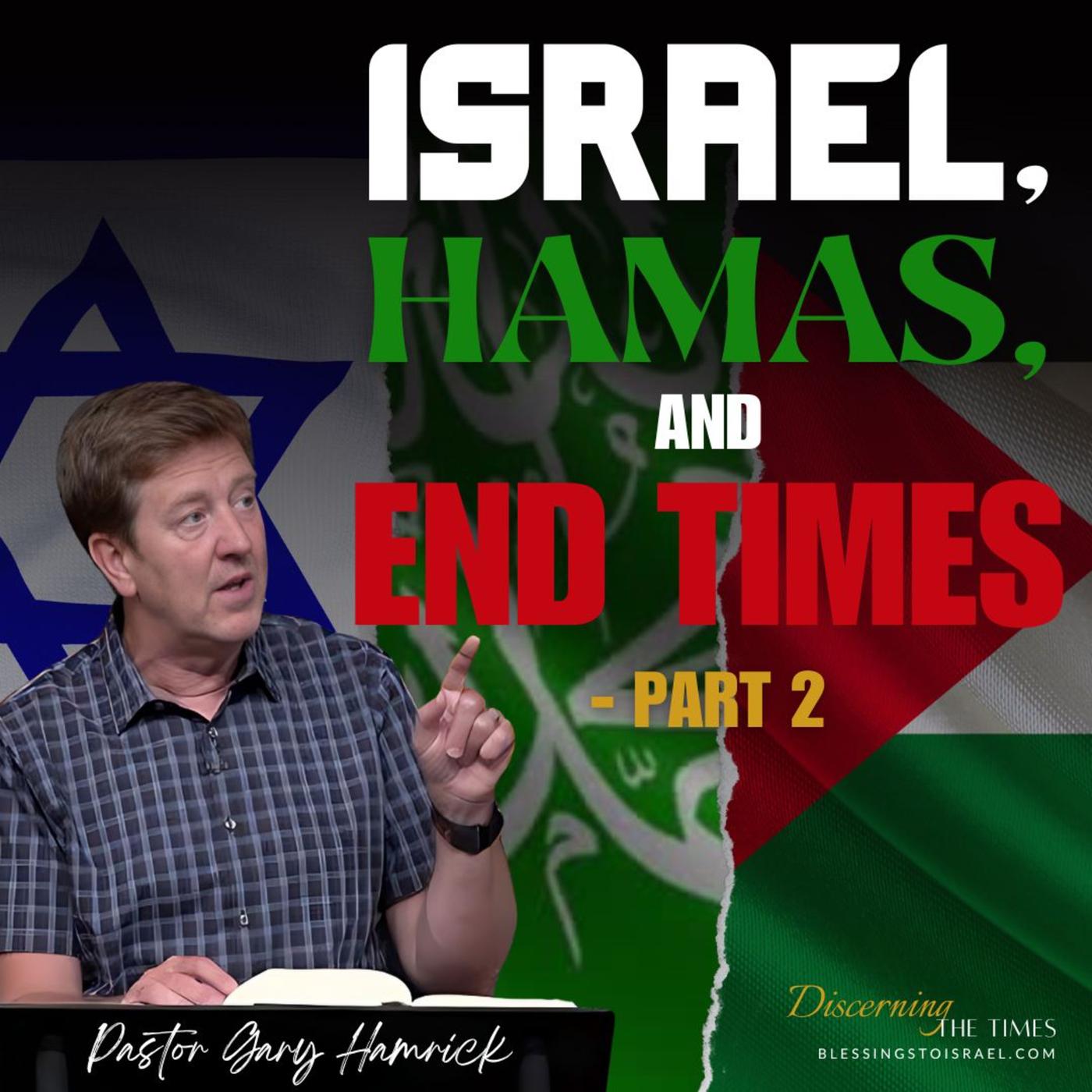 Israel, Hamas, and End Times - Part 2 - Gary Hamrick | Listen Notes