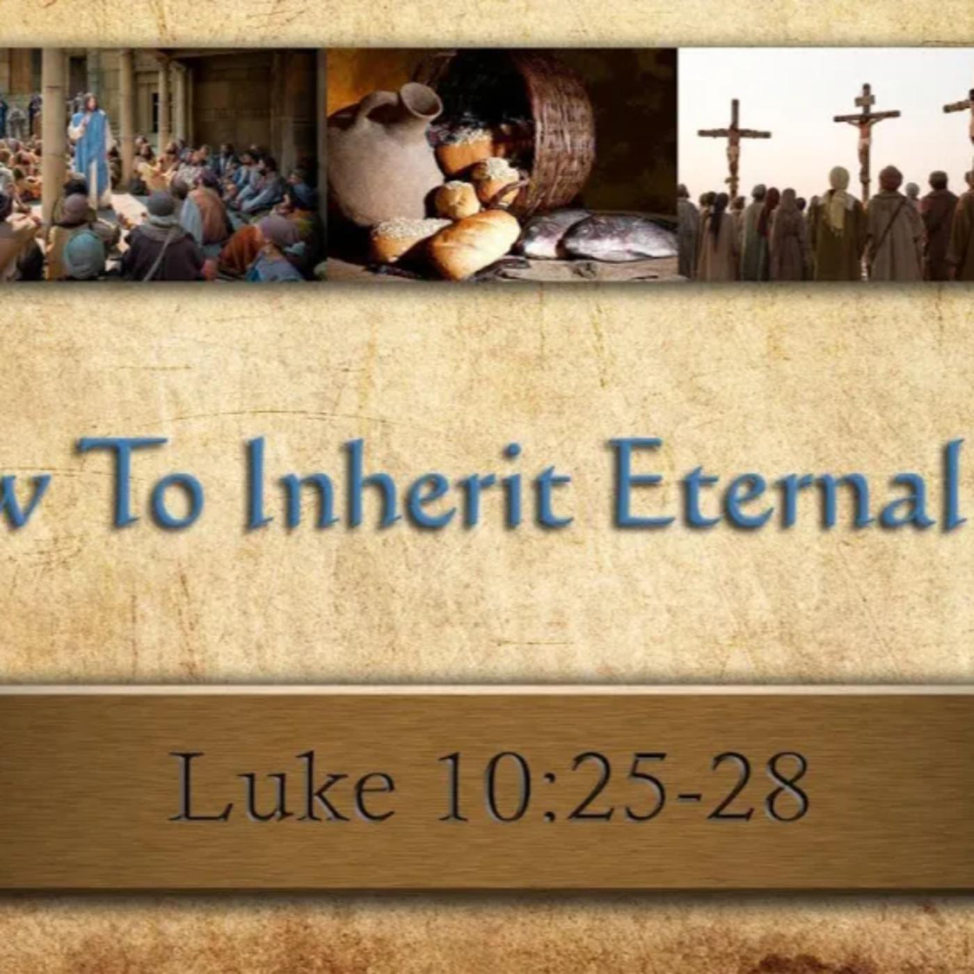 How To Inherit Eternal Life. EXPOSITION ON THE GOSPEL ACCORDING TO LUKE ...