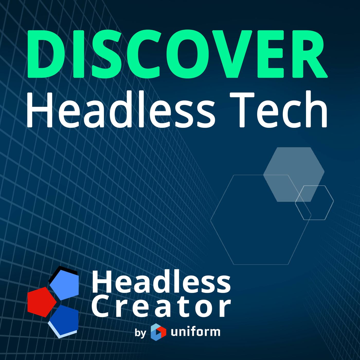 Discover Headless Tech (podcast) - Headless Creator by Uniform | Listen ...