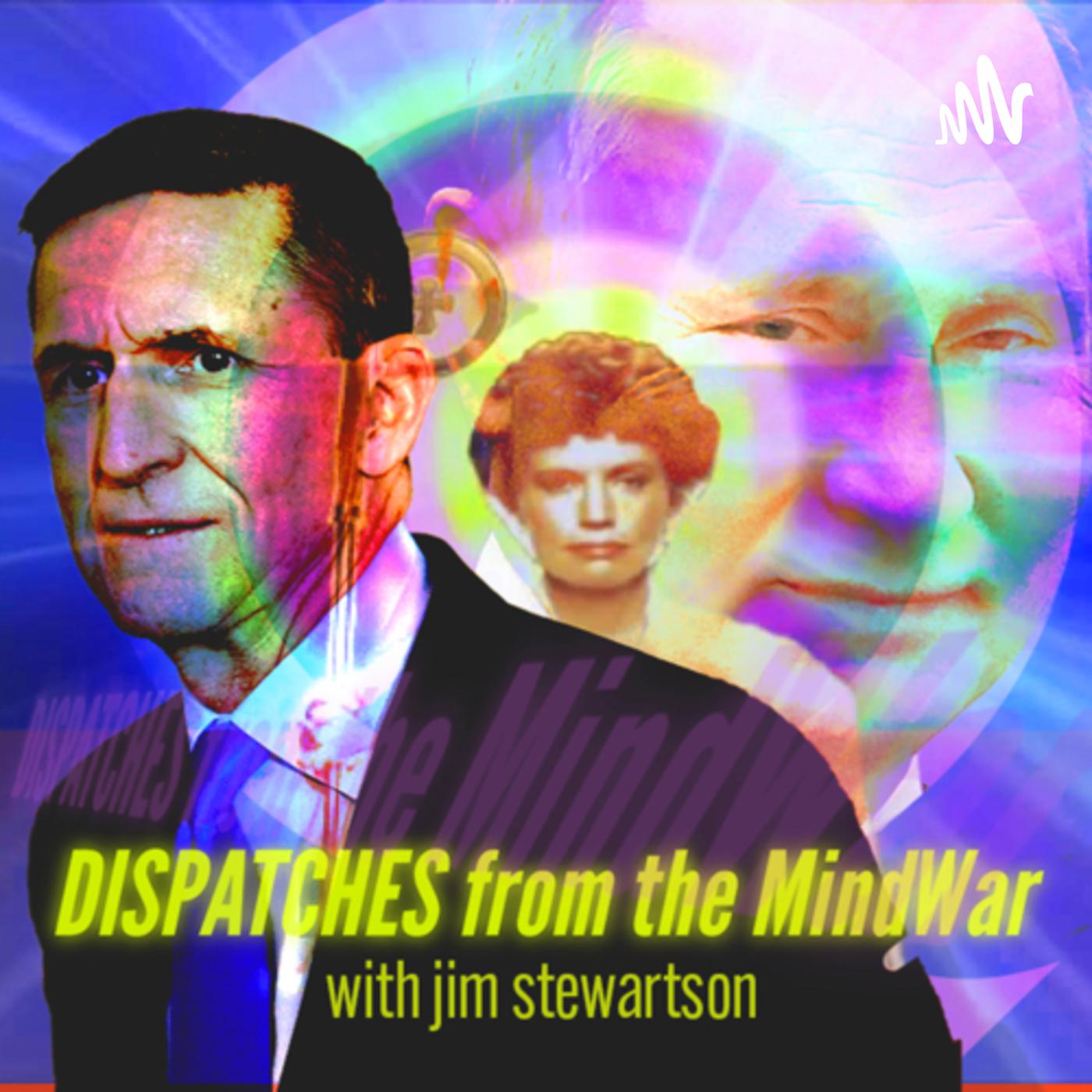 Dispatches from the MindWar (podcast) - Jim Stewartson | Listen Notes