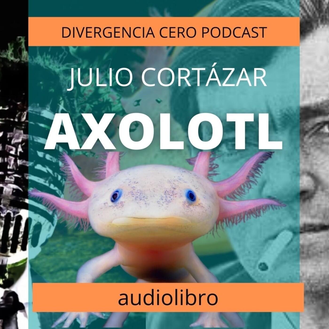 AXOLOTL, de JULIO CORTÁZAR - Audiolibro - Voz humana - Dramatización ...