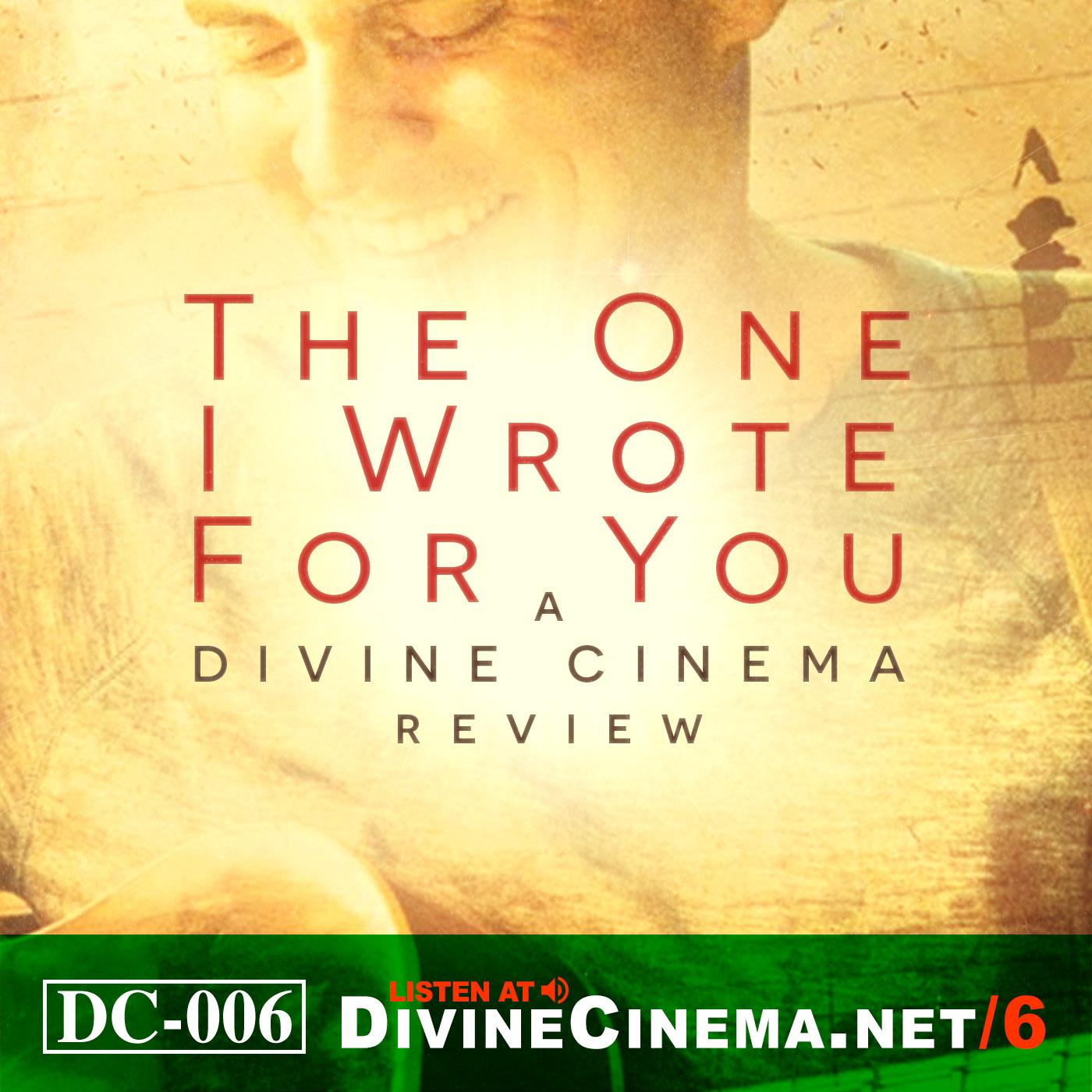 The One I Wrote For You - 006 - Divine Cinema (podcast) | Listen Notes