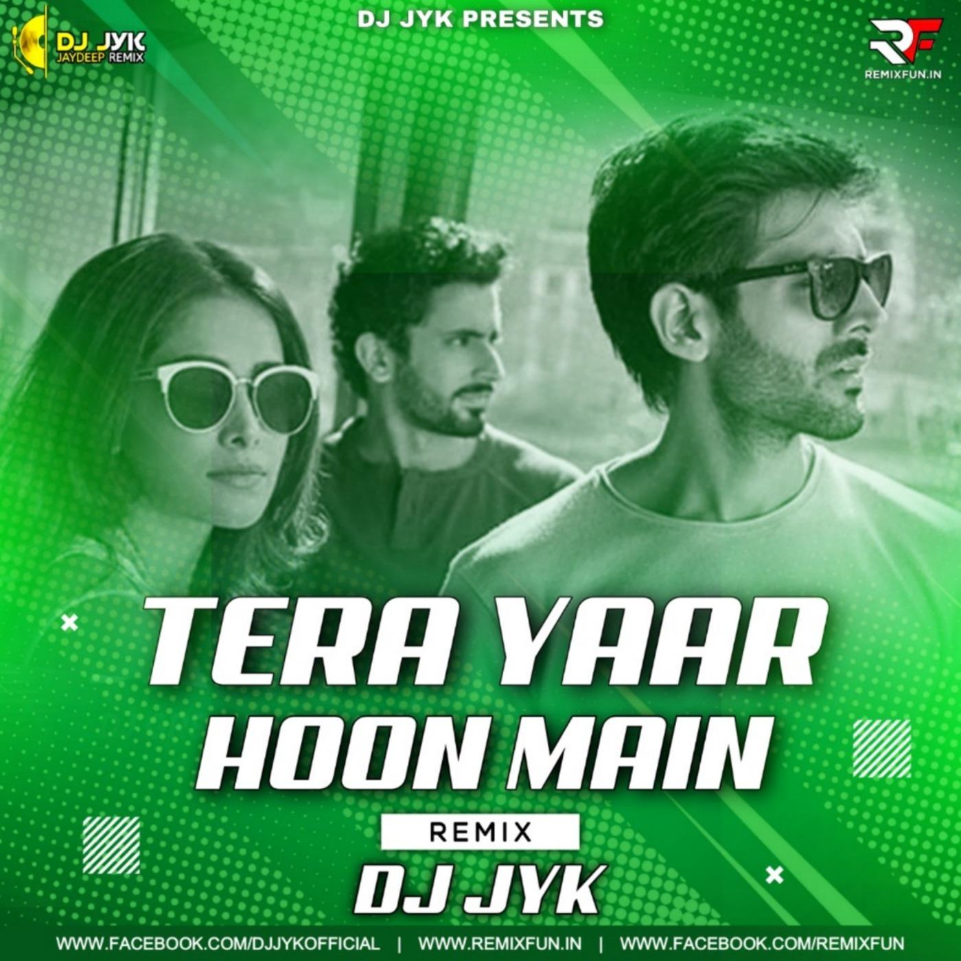 Tera Yaar Hoon Main (Remix) DJ JYK - DJ Remix Songs Online Listing ...