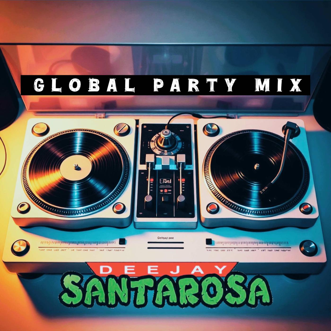 GLOBAL PARTY MIX 2025 part ONE - DJ SANTAROSA MIXES (pódcast) | Listen ...