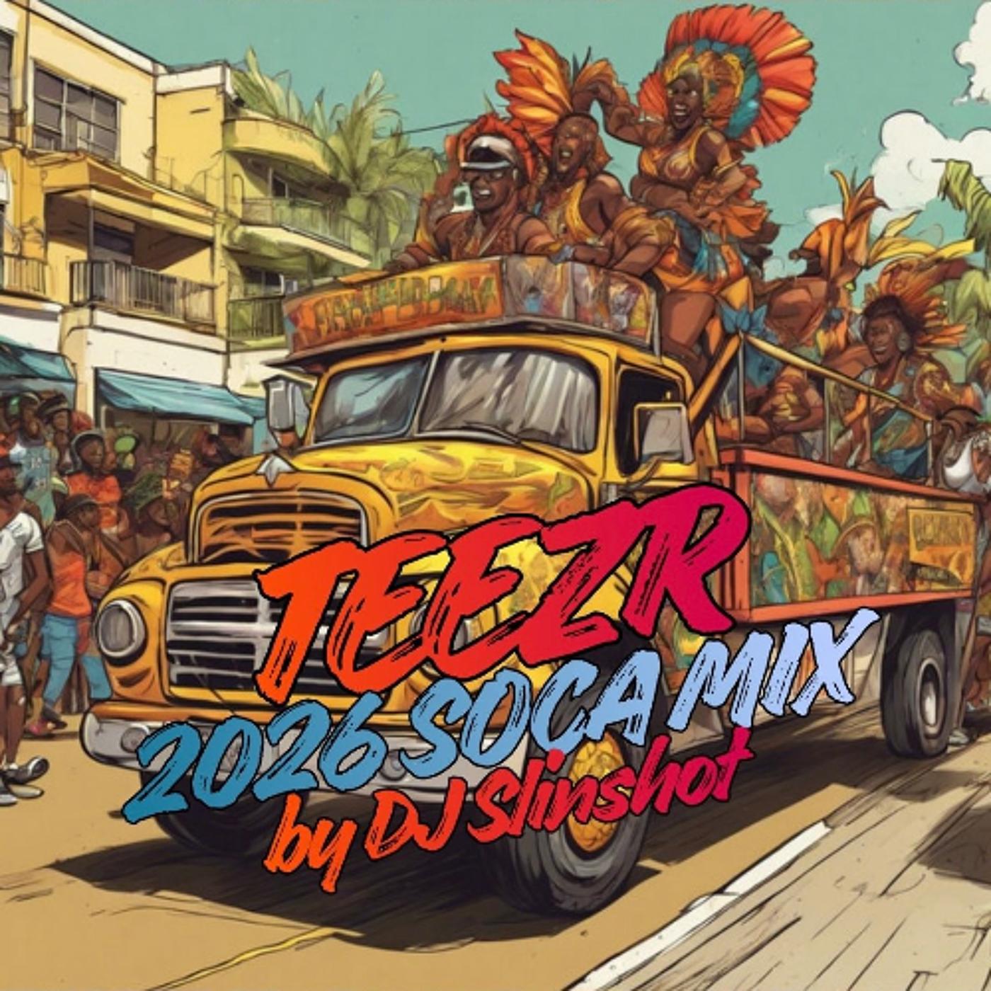DJ SLINSHOT - TEEZR 2026 SOCA MIX - DJ Slinshot - Soca & Everything ...