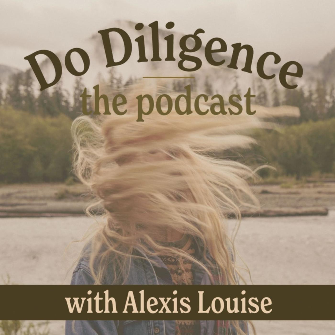 Do Diligence (подкаст) - Alexis Louise | Listen Notes