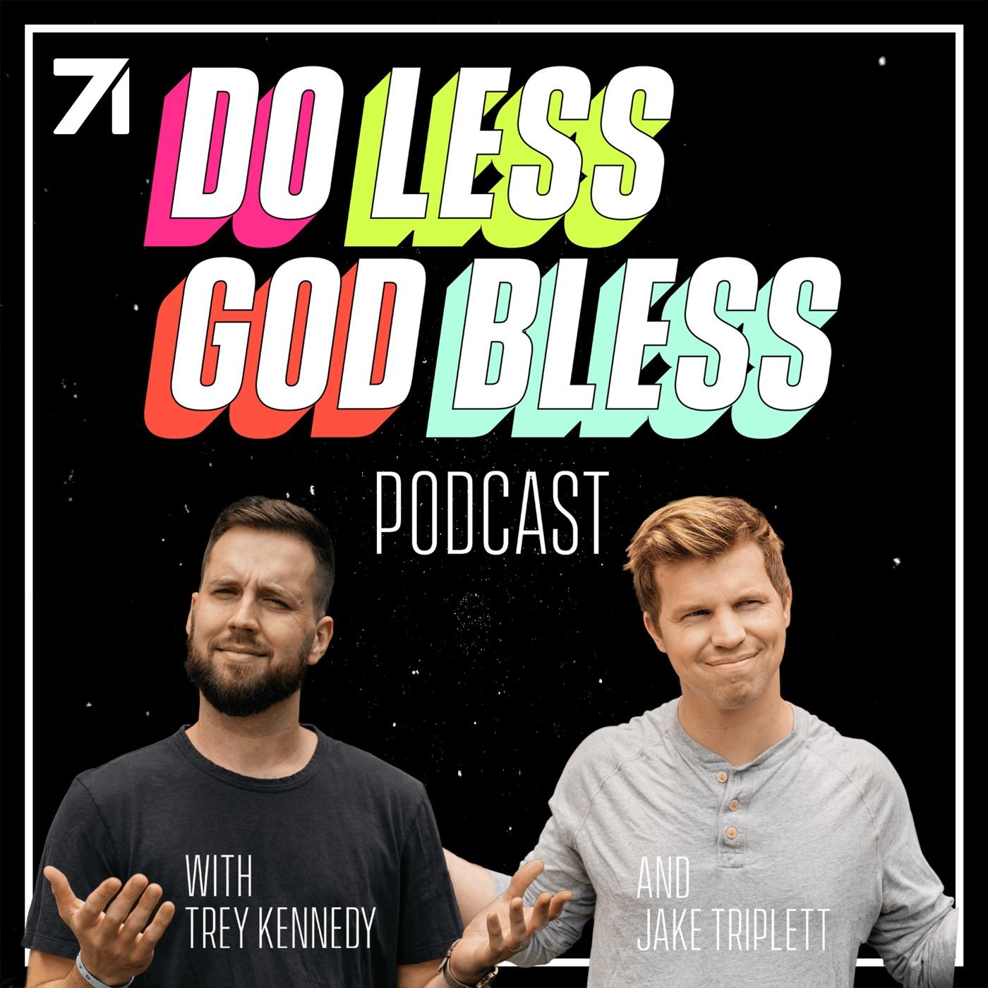 Do Less God Bless (podcast) - Trey Kennedy & Jake Triplett | Listen Notes