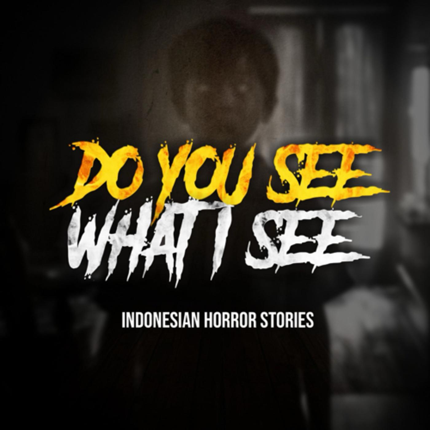 Do You See What I See? (podcast) - INDONESIAN HORROR STORIES | Listen Notes