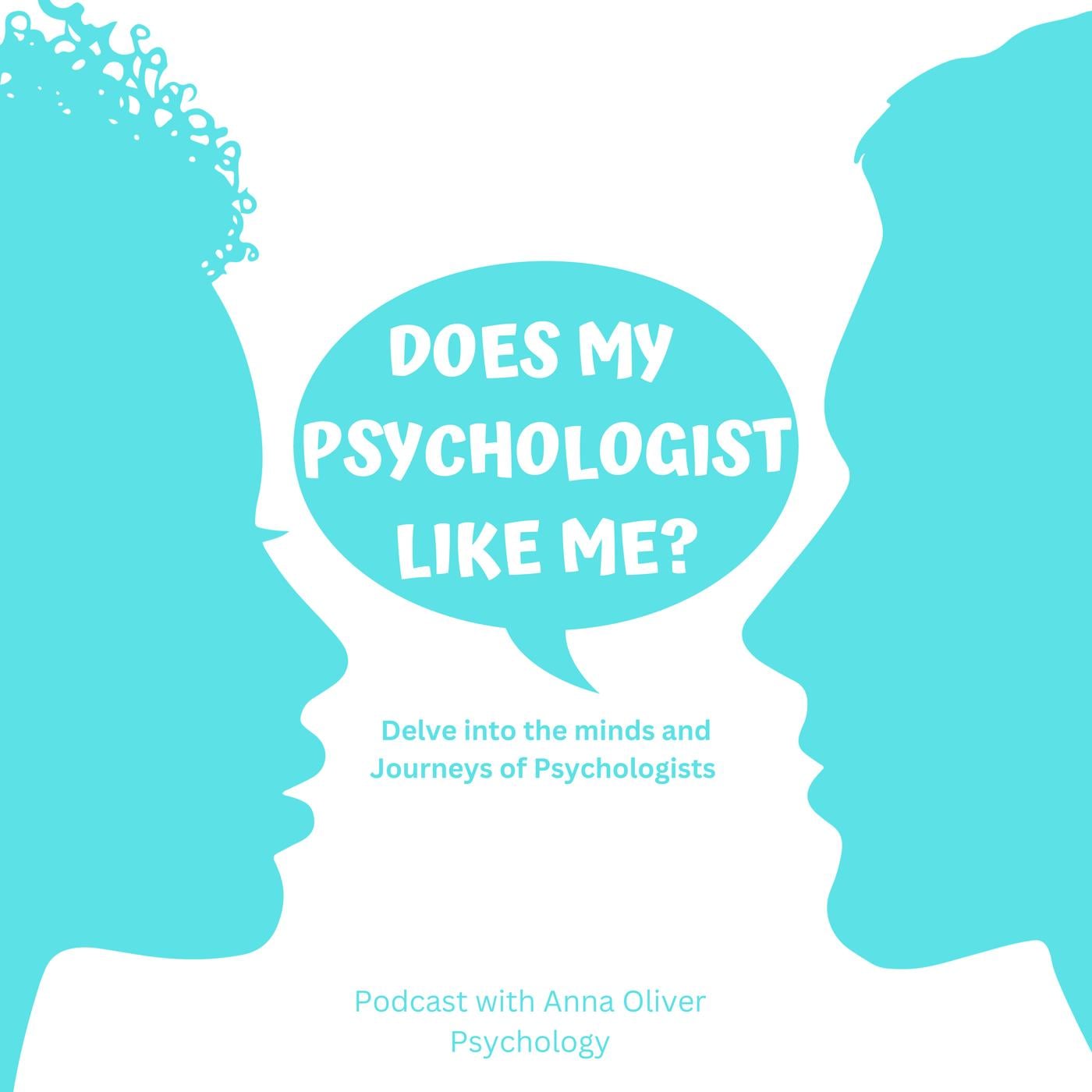 Does my Psychologist like me (podcast) - Anna Oliver | Listen Notes