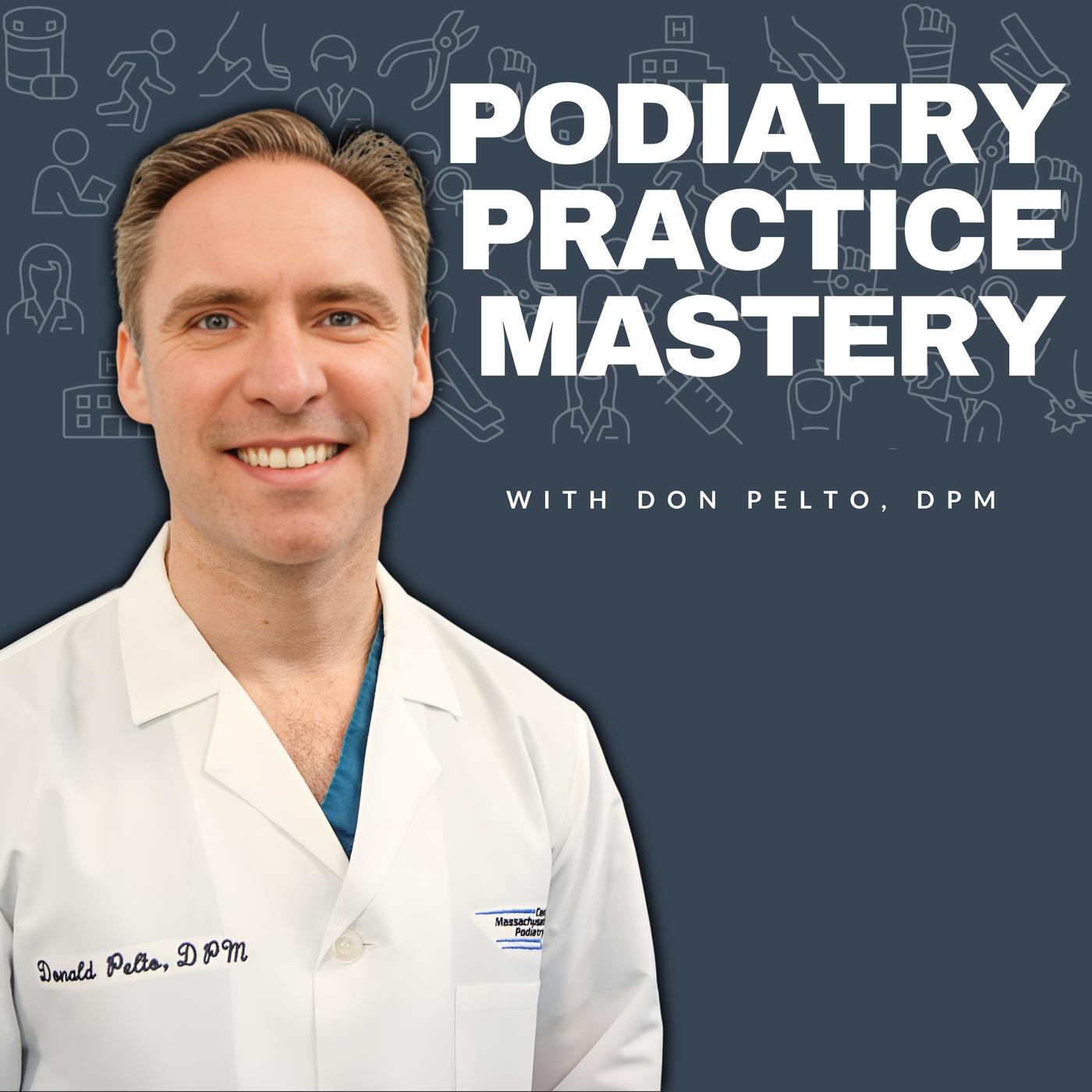How to use a patient presentations in practice - Don Pelto, DPM - Podiatry Practice Mastery ...