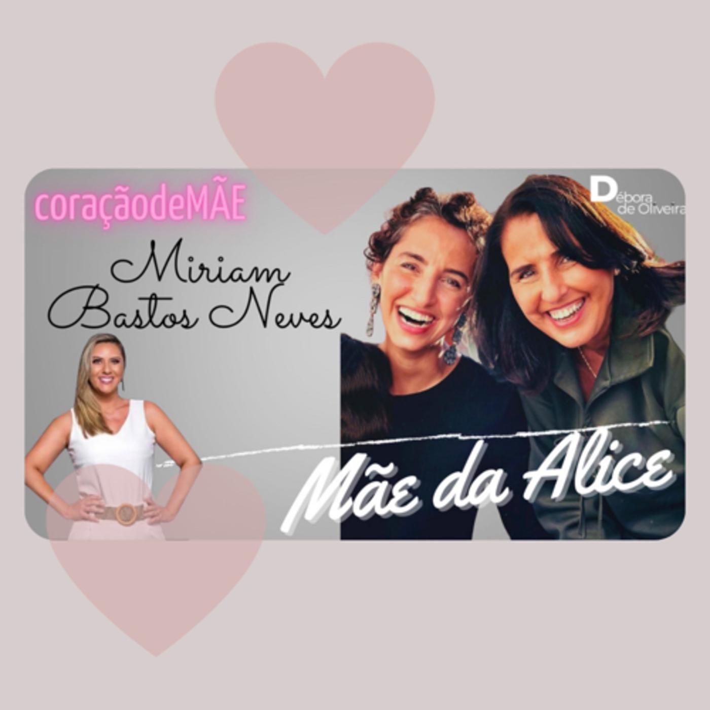 MIRIAM BASTOS NEVES, A MÃE DA ALICE- Série💗deMÃE - DONA DO MEU CAMPINHO ...