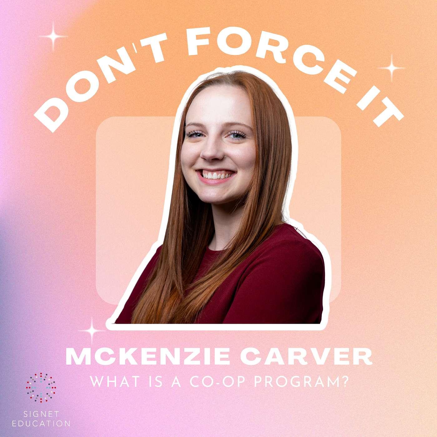 McKenzie Carver: What is a Co-Op program? - Don't Force It: How to Get ...