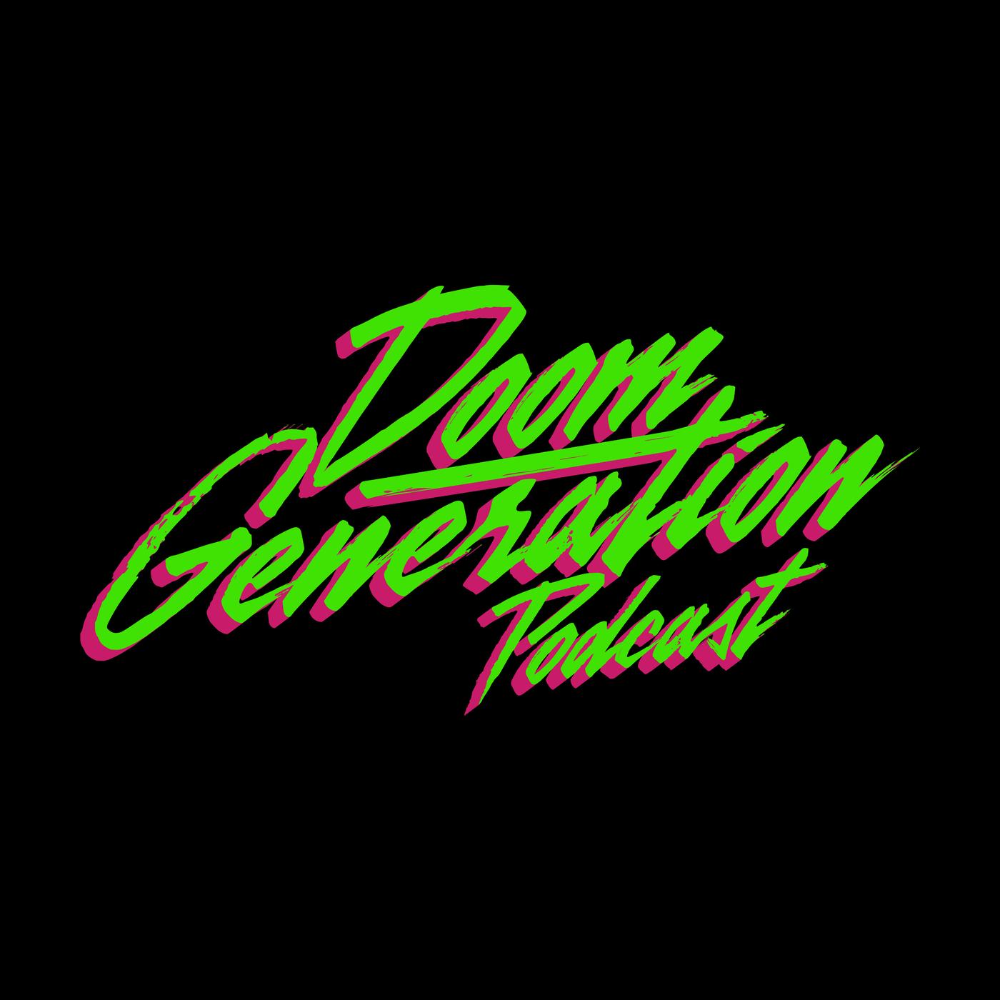 Doom Generation (podcast) - The Dames of Doom | Listen Notes