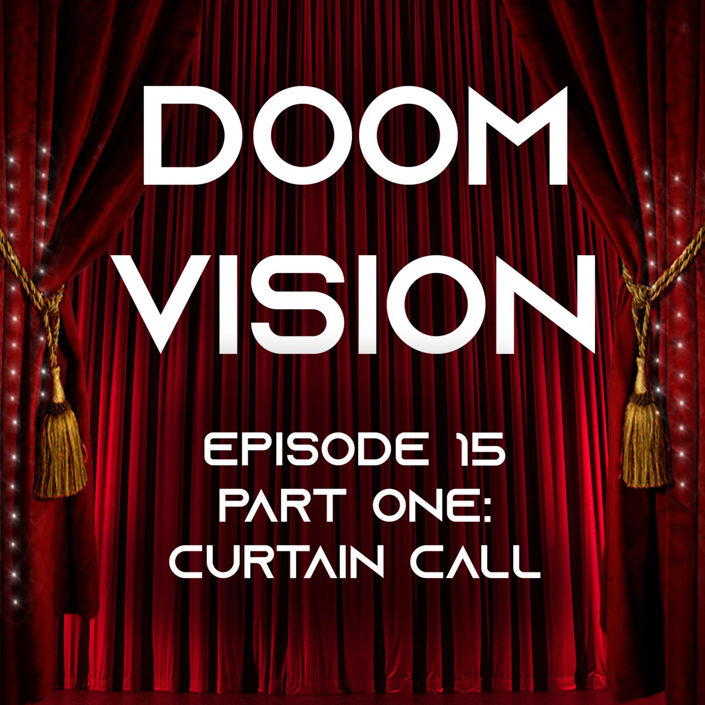 Curtain Call: Part 1 - DoomVision (podcast) | Listen Notes