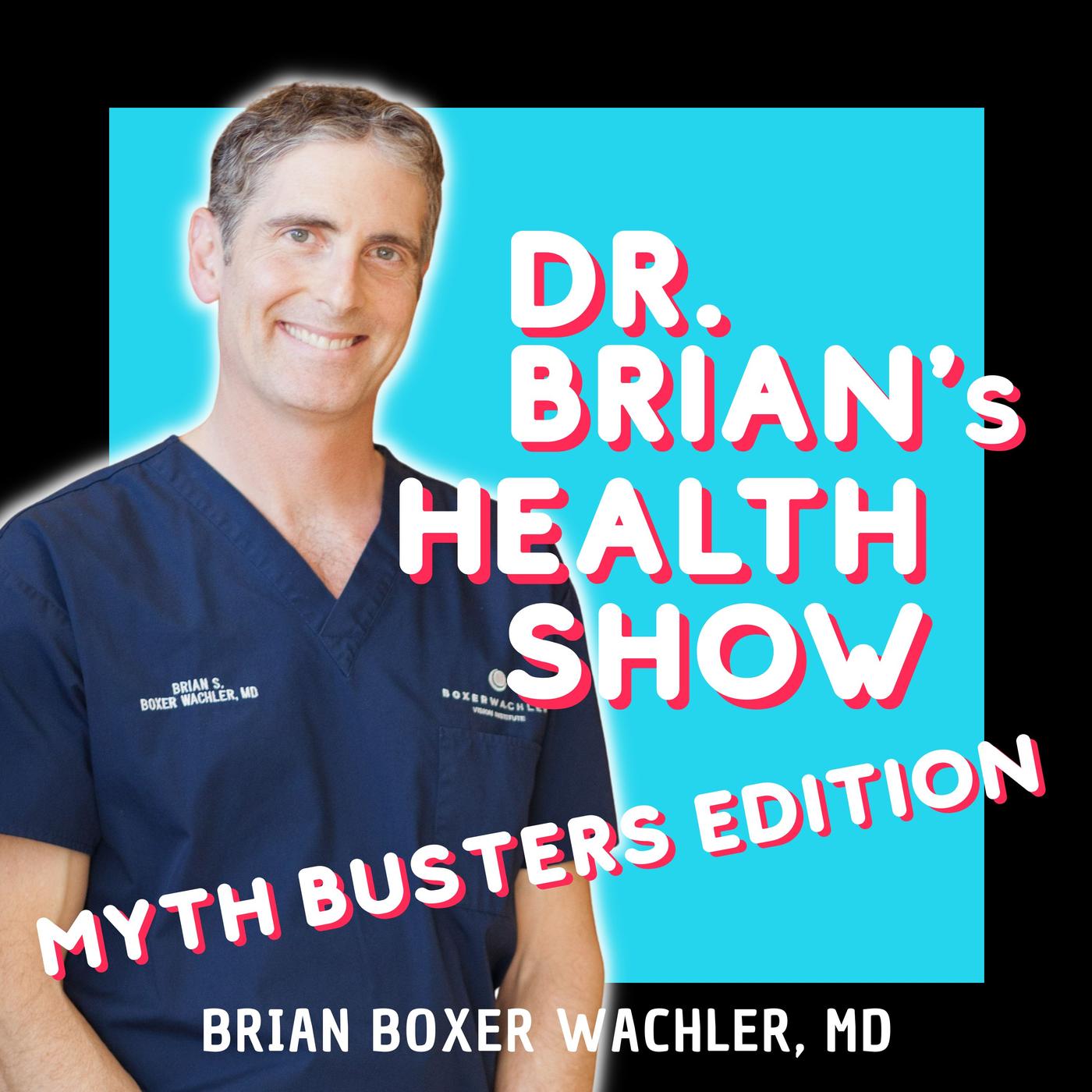 Dr. Brian's Health Show (podcast) - Dr. Brian Boxer Wachler | Listen Notes