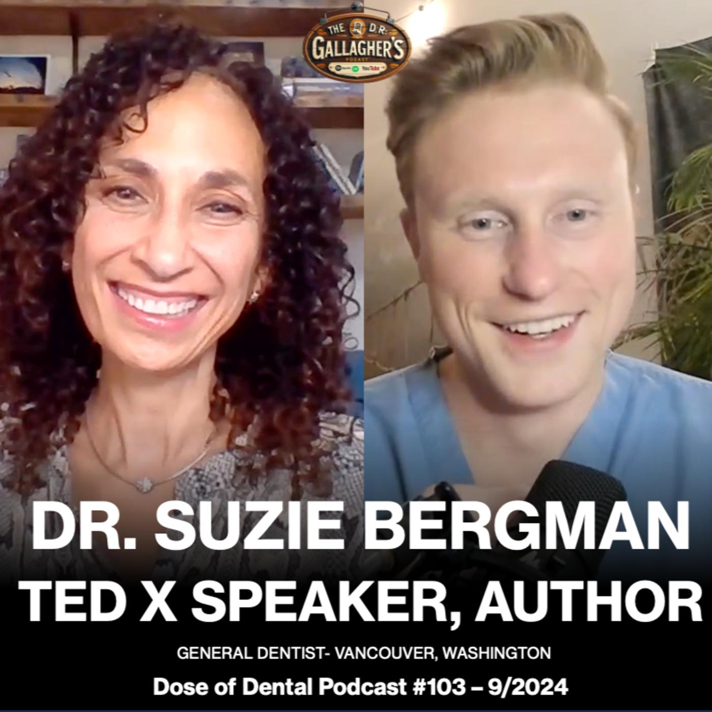 Dr. Suzie Bergman - Dr. Gallagher's Podcast x Dose of Dental Podcast ...