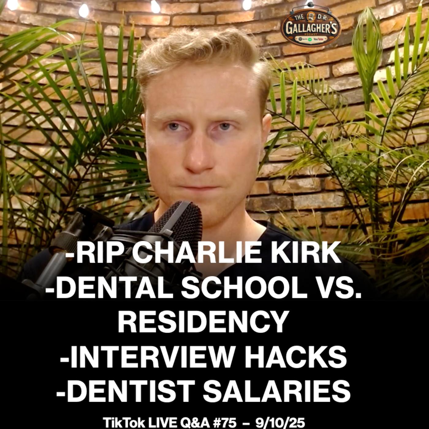 RIP Charlie Kirk, Dental School vs. Residency, Interview Hacks, Wisdom ...