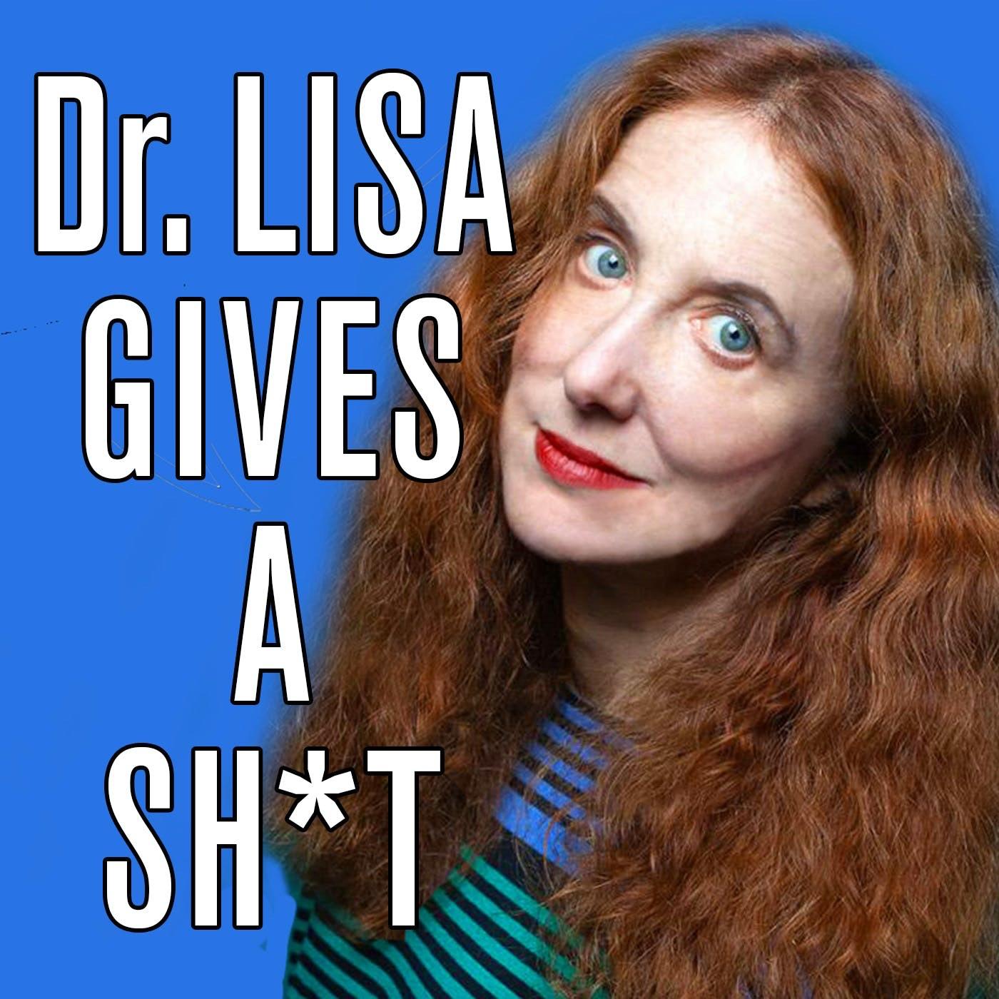 Dr. Lisa Gives a Sh*t (podcast) - Lisa Levy | Listen Notes