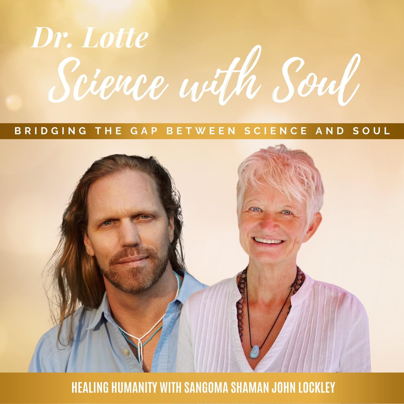 Healing Humanity with Sangoma Shaman John Lockley - Dr. Lotte: Science ...