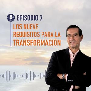 07. Los nueve requisitos para la transformación - Dr. Mario Alonso Puig ...