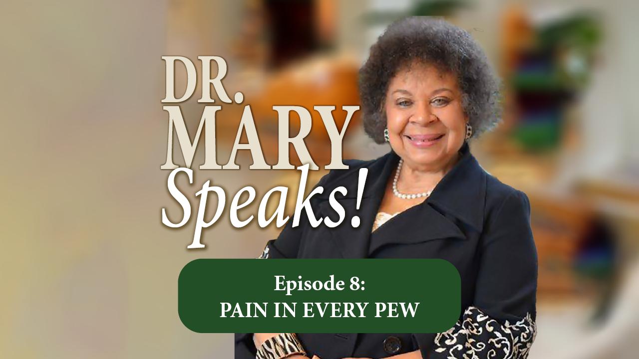 Episode 8: PAIN IN EVERY PEW || Dr. Mary Speaks! - Audio | Listen Notes