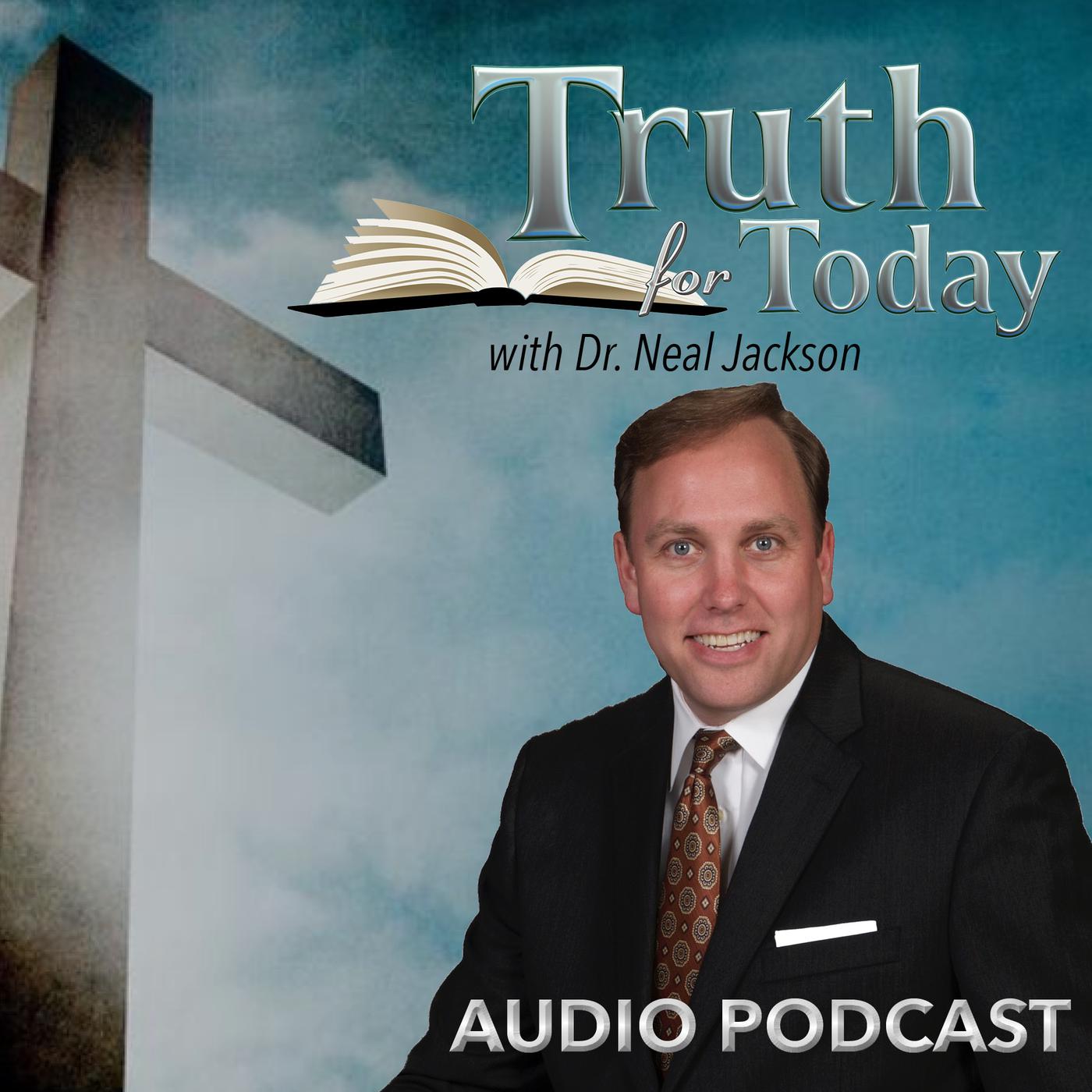 Dr. Neal Jackson Sermon Podcast - Truth for Today | Listen Notes