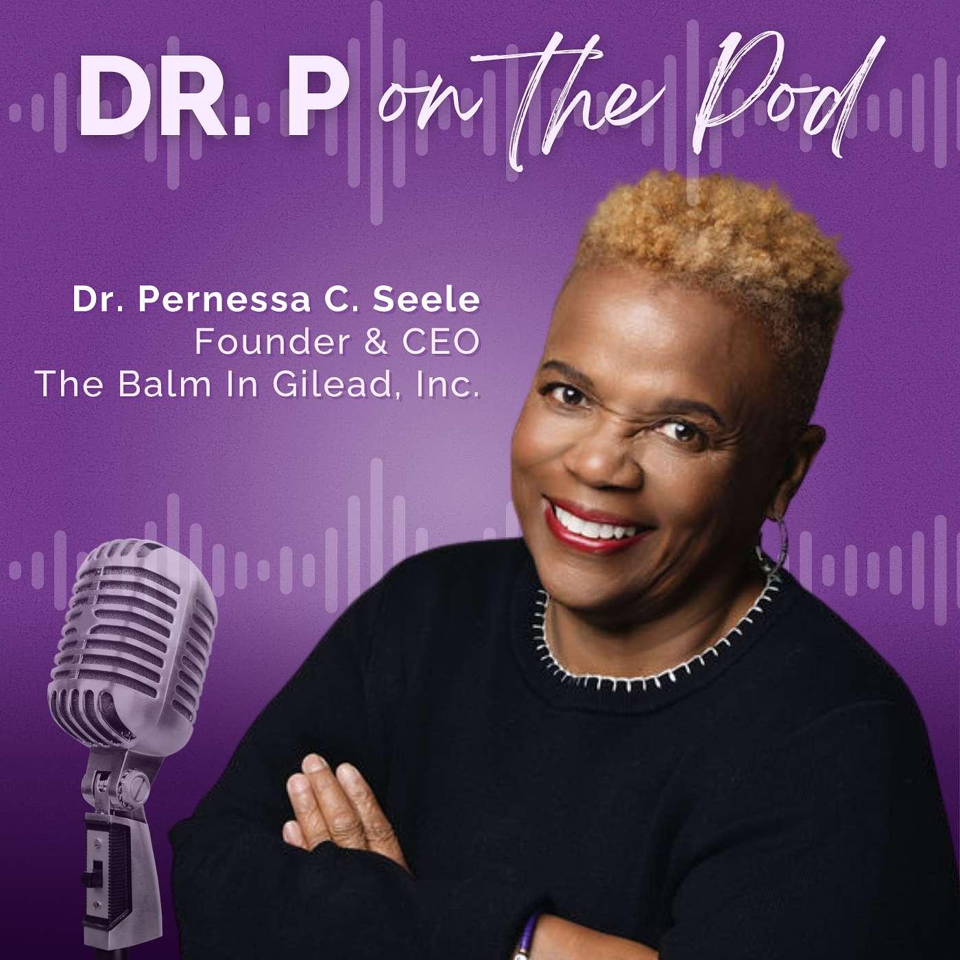 Dr. P On The Pod (podcast) - Pernessa C. Seele | Listen Notes