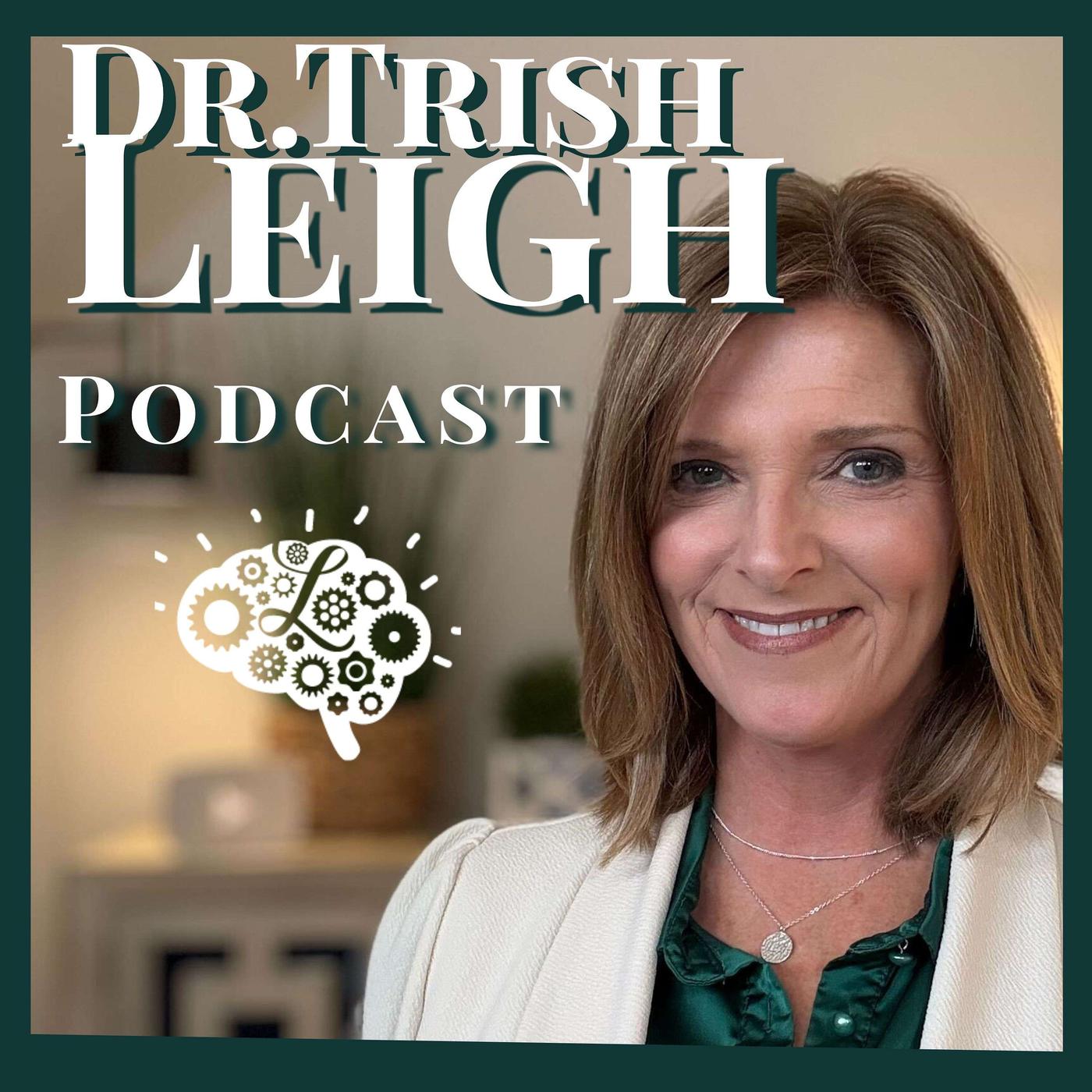 Dr. Trish Leigh Podcast - Dr. Trish Leigh | Listen Notes