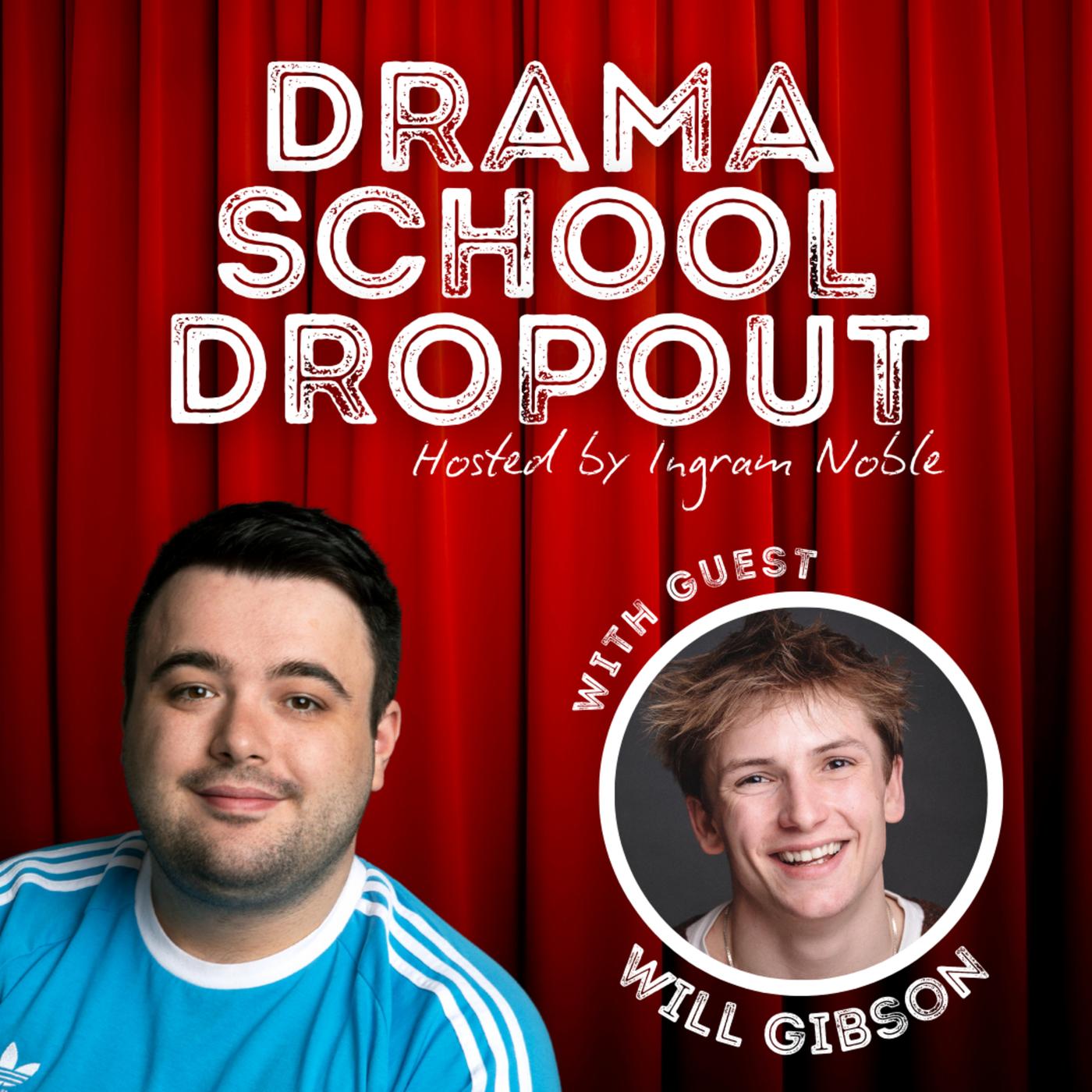 Ep 199. Will Gibson - Drama School Dropout (podcast) | Listen Notes