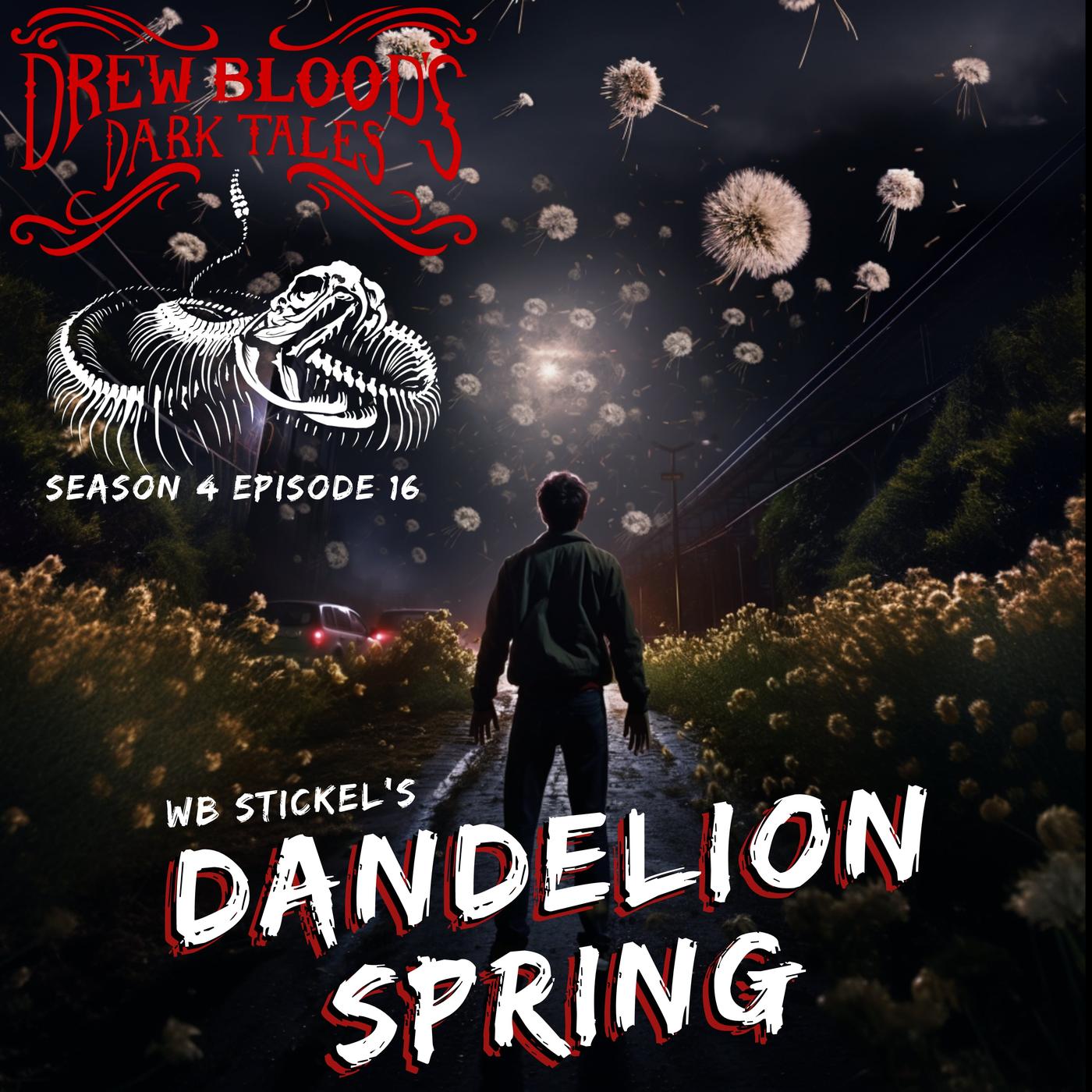 S4E16 - "Dandelion Spring" - Drew Blood - Drew Blood's Dark Tales - A ...