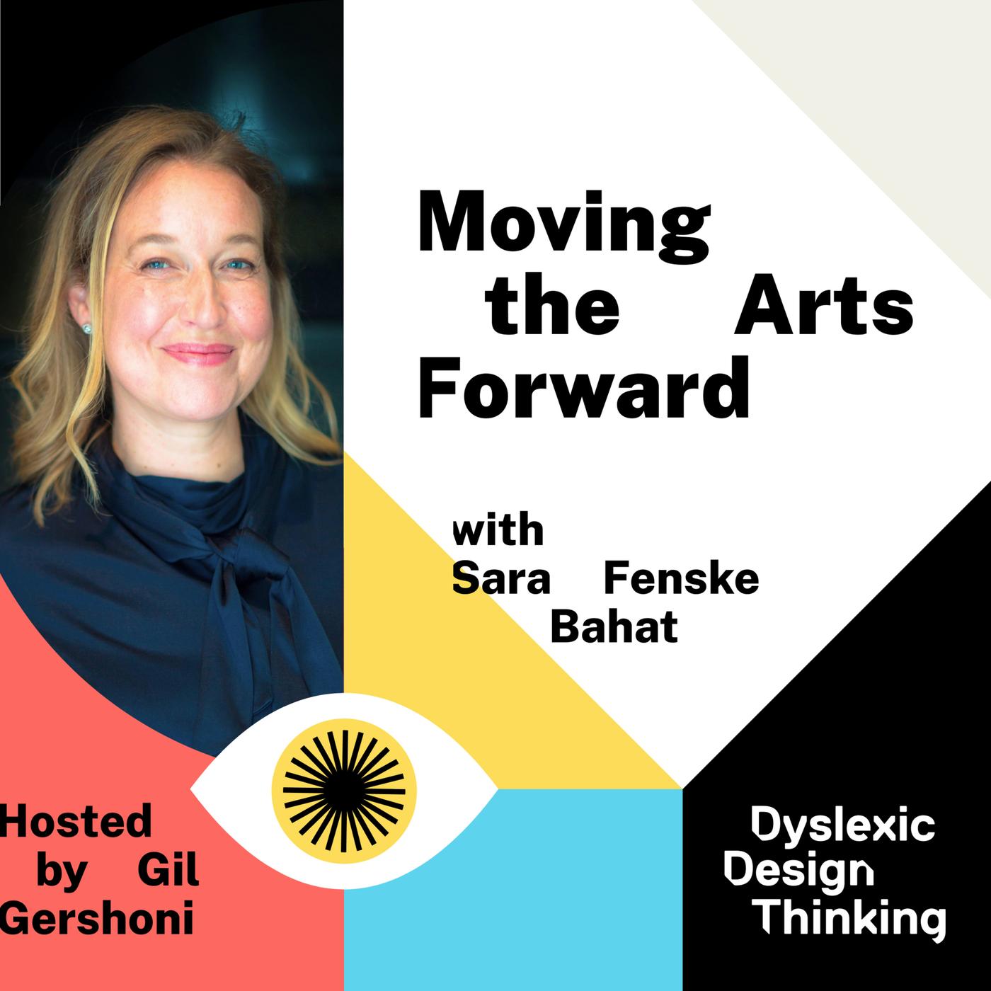 Moving the Arts Forward with Sara Fenske Bahat - Dyslexic Design ...