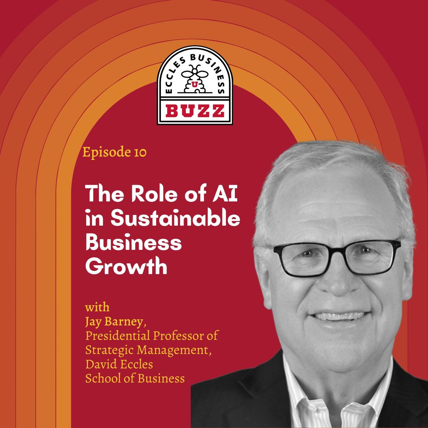 S7E10: The Role of AI in Sustainable Business Growth feat. Jay Barney ...