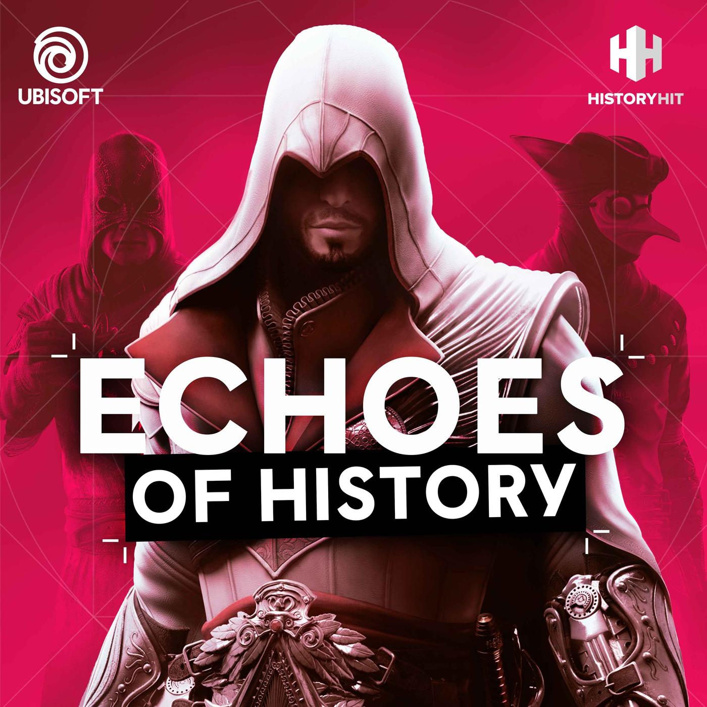 Echoes of History (podcast) - History Hit & Assassin's Creed | Listen Notes