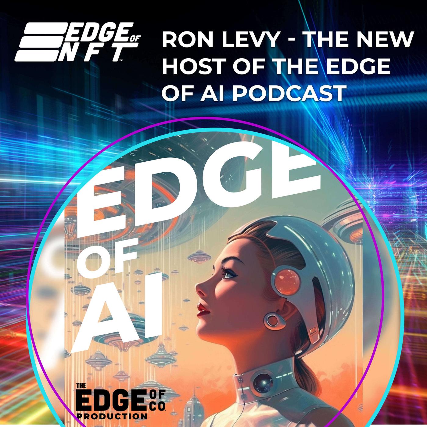 Ron Levy - The New Host Of The Edge Of AI Podcast - The Edge of Show ...