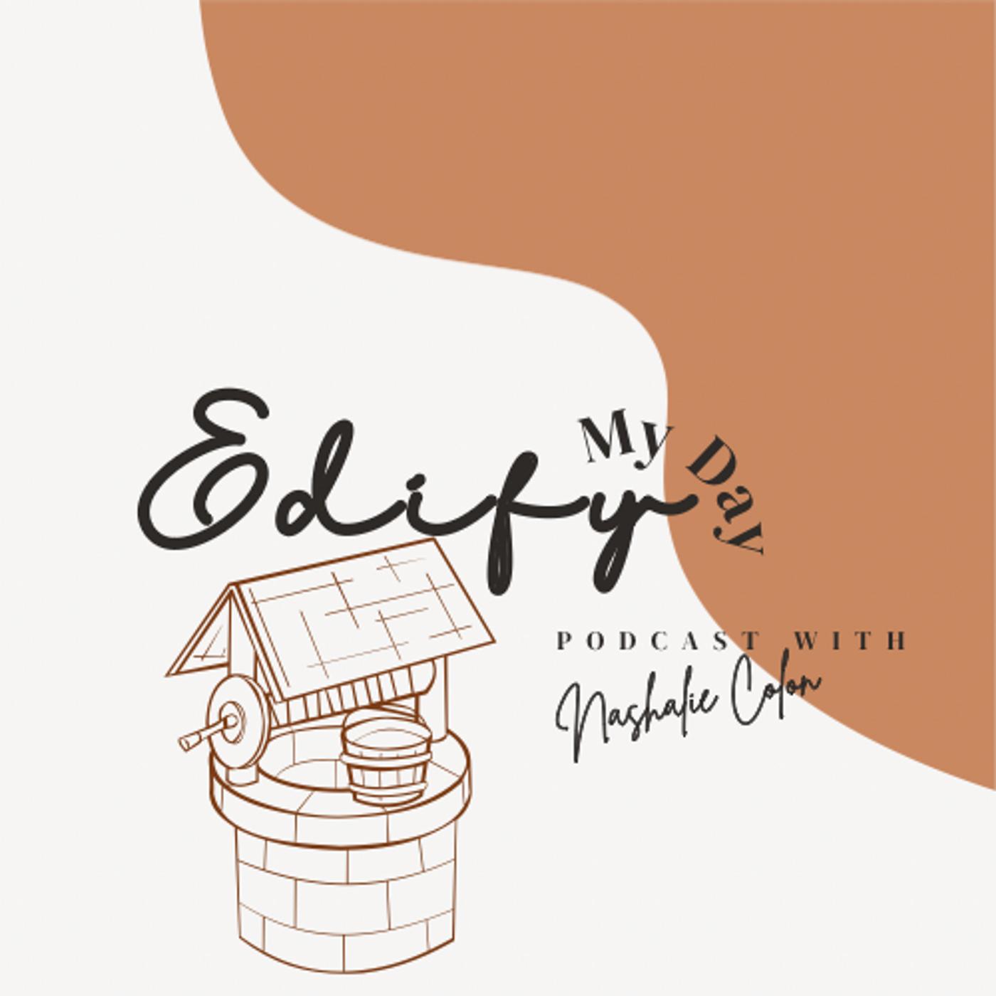The heart of Edify My Day - Edify My Day (podcast) | Listen Notes