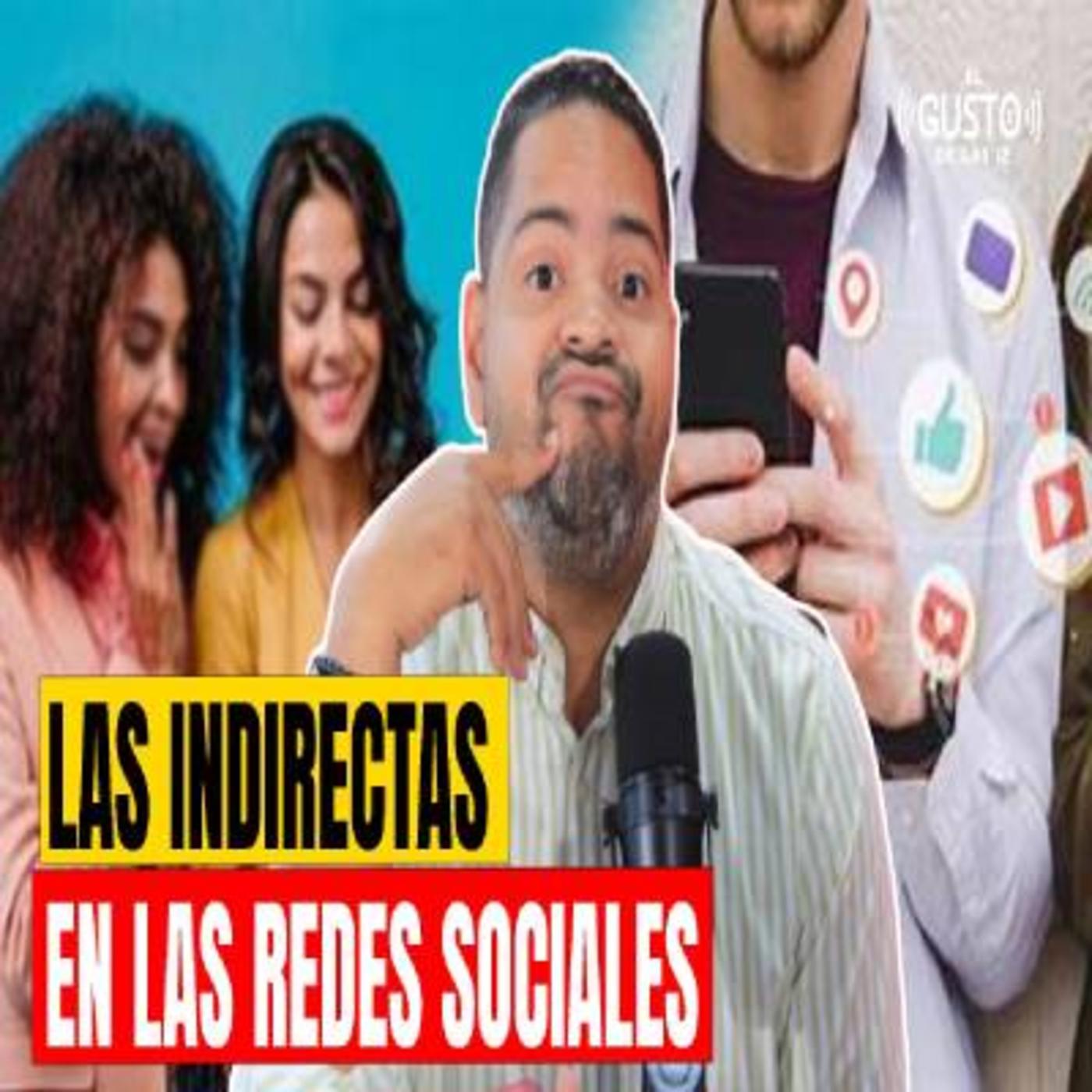 LAS INDIRECTAS EN LAS REDES SOCIALES - El Gusto de las 12 (podcast ...