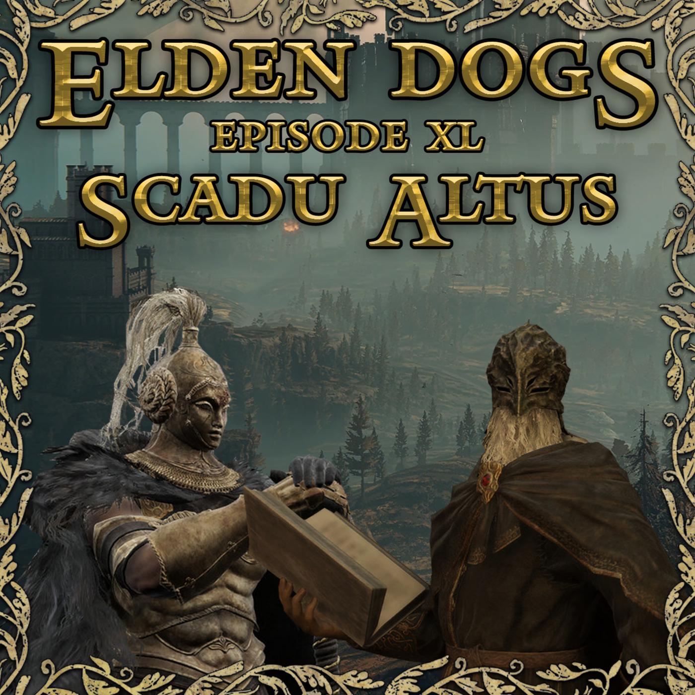 40 - Scadu Altus - Elden Dogs (An Elden Ring Podcast) | Listen Notes