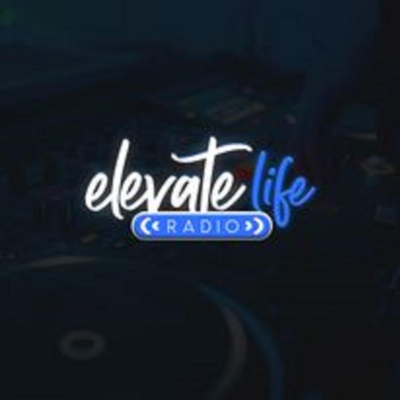 Elevate Life Radio: Season 6 - Episode #7 - Elevate Life Radio (podcast ...
