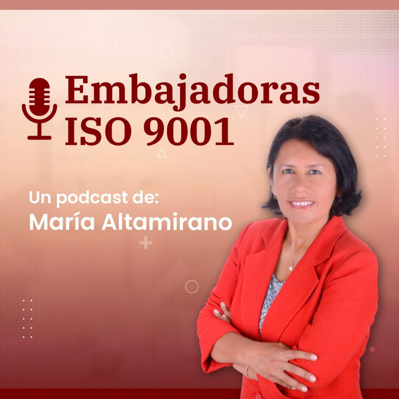 Embajadoras ISO 9001 (podcast) - María Altamirano | Listen Notes