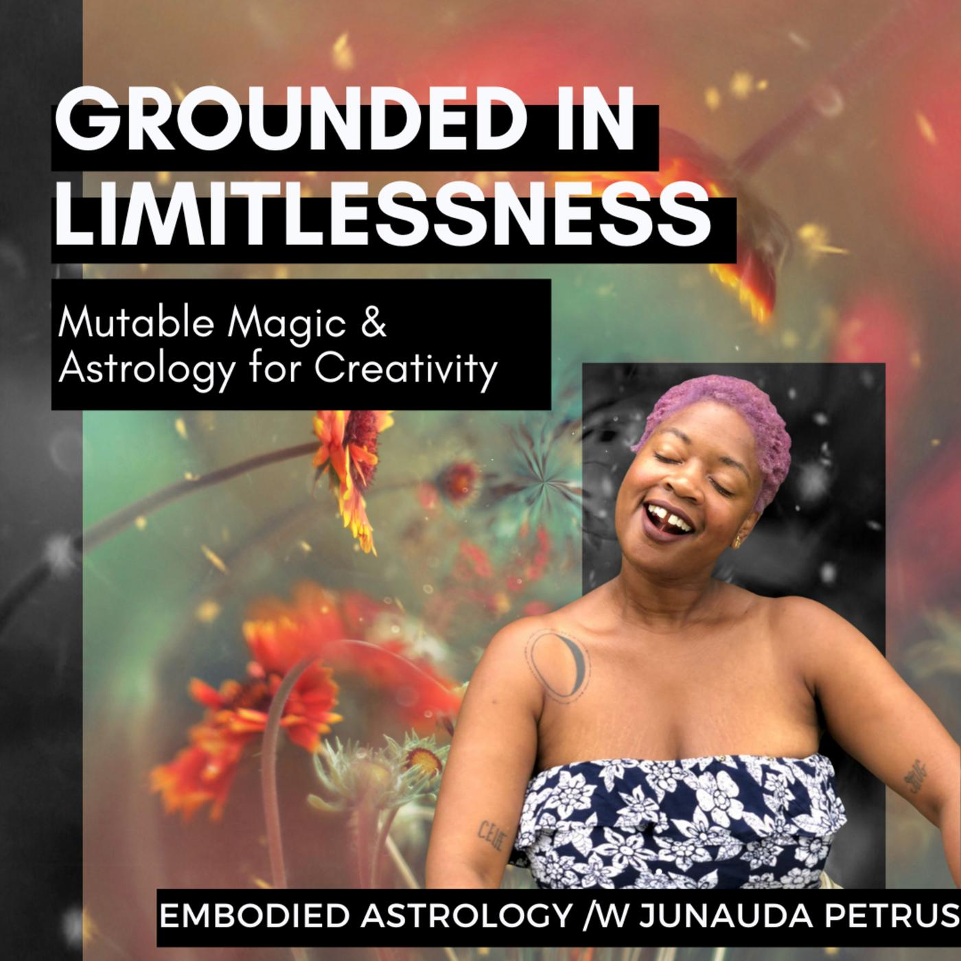 Grounded in Limitlessness: Mutable Magic & Astrology for Creativity ...