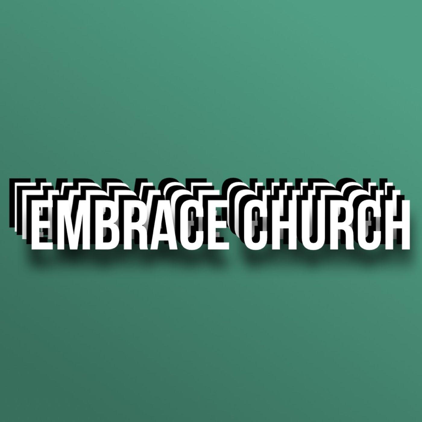 Embrace Church (Podcast) - Embrace Church | Listen Notes