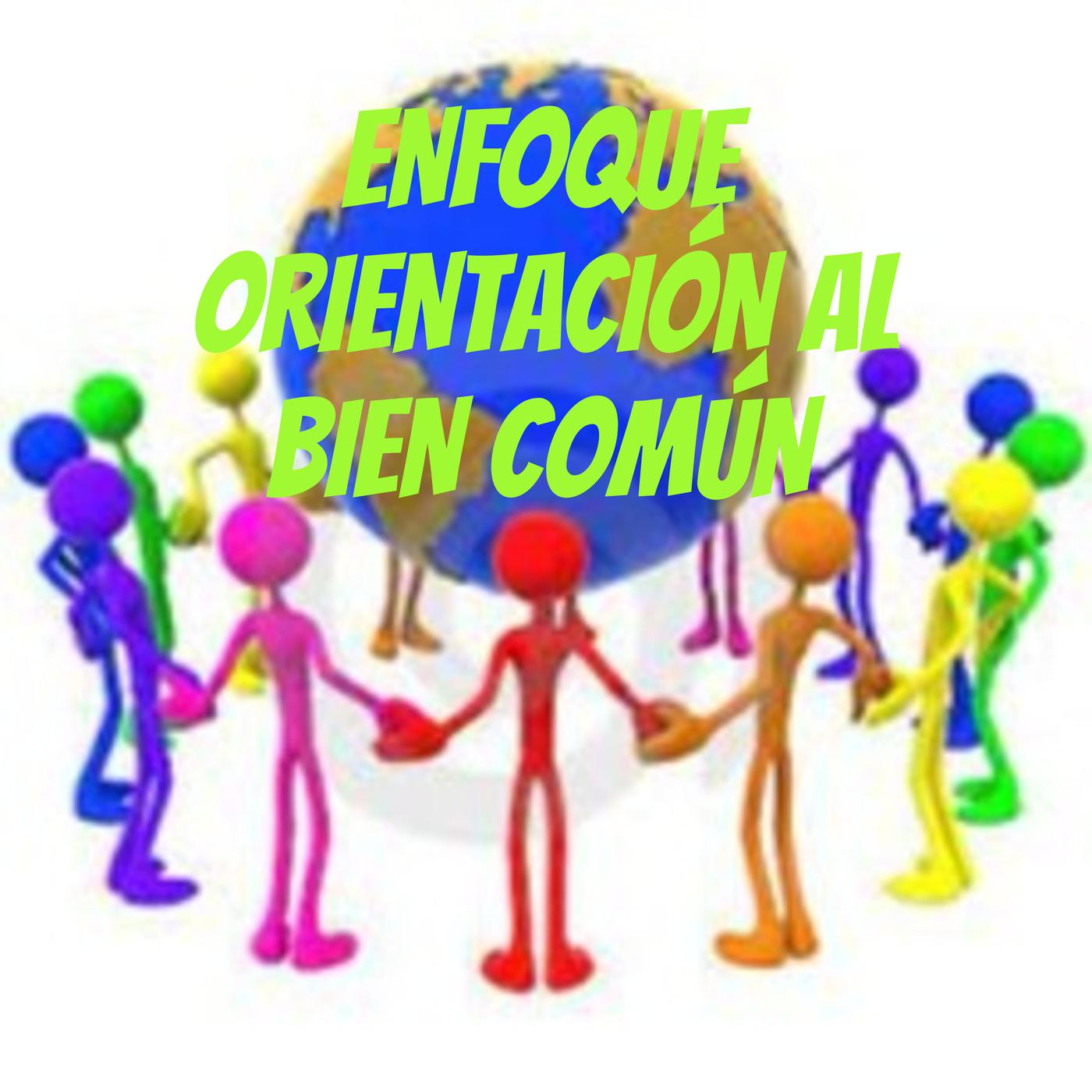 ENFOQUE ORIENTACIÓN AL BIEN COMÚN (pódcast) - PEDRO LUIS AVILA ...