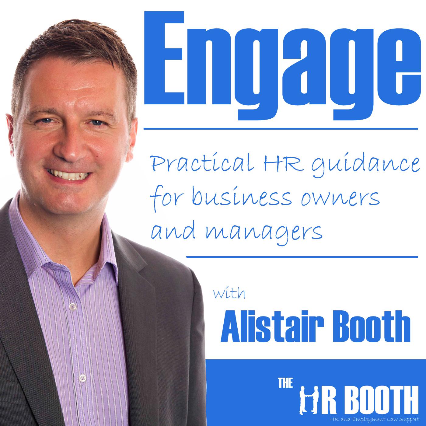 Engage - The Human Resource Podcast Show - Alistair Booth: The HR Booth - for business owners ...