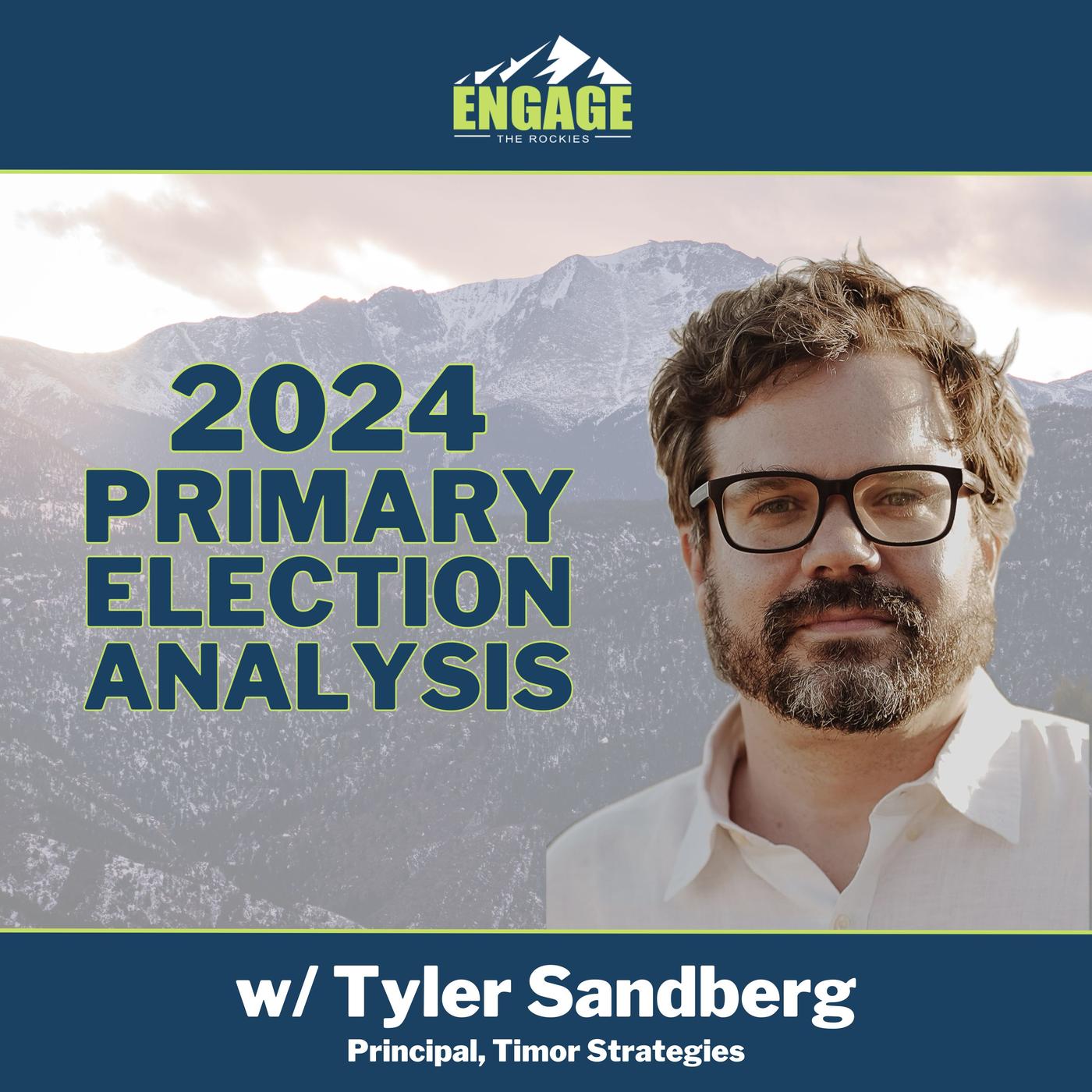 2024 Primary Election Analysis w/Tyler Sandberg - Engage The Rockies ...