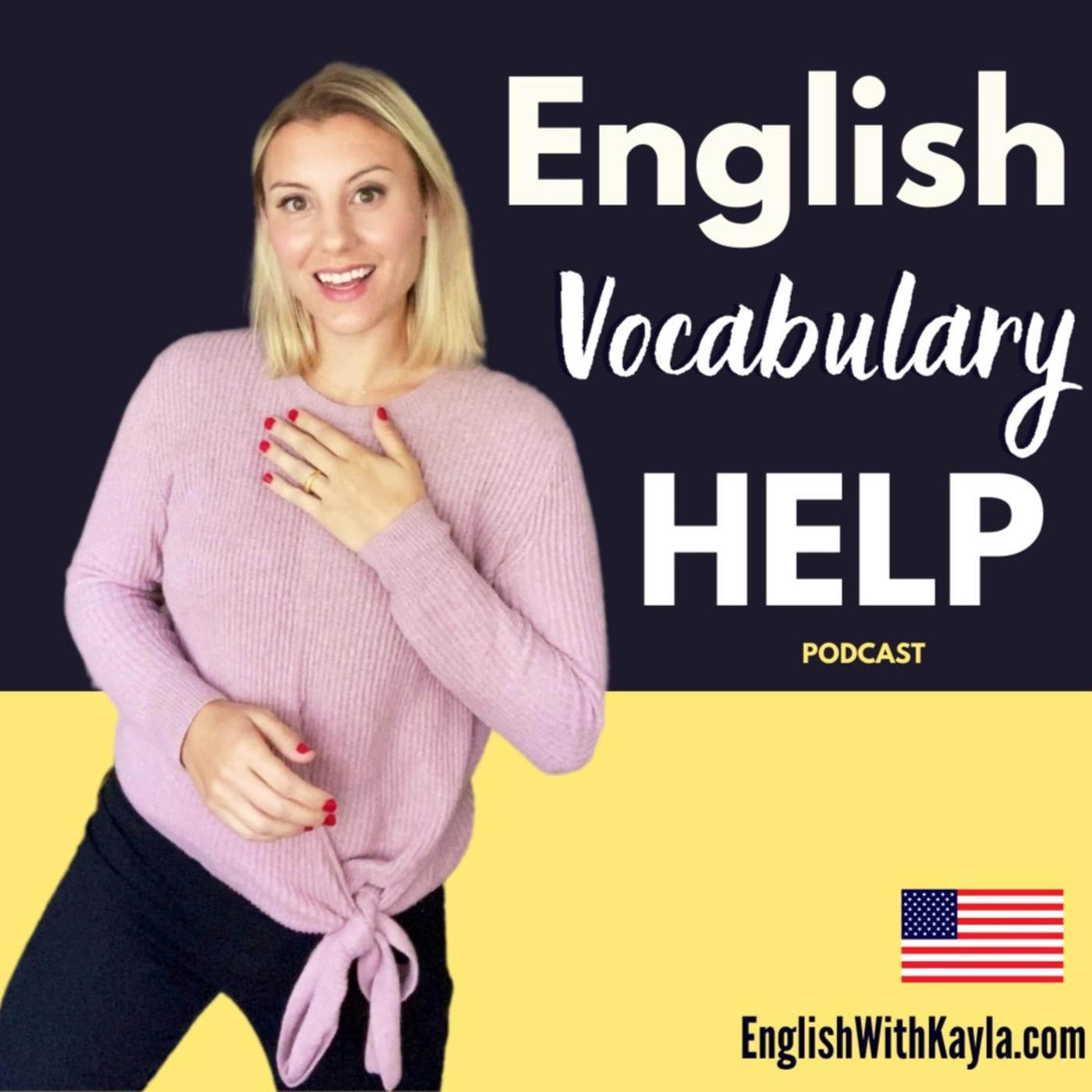 English Vocabulary Help (podcast) - English With Kayla | Listen Notes