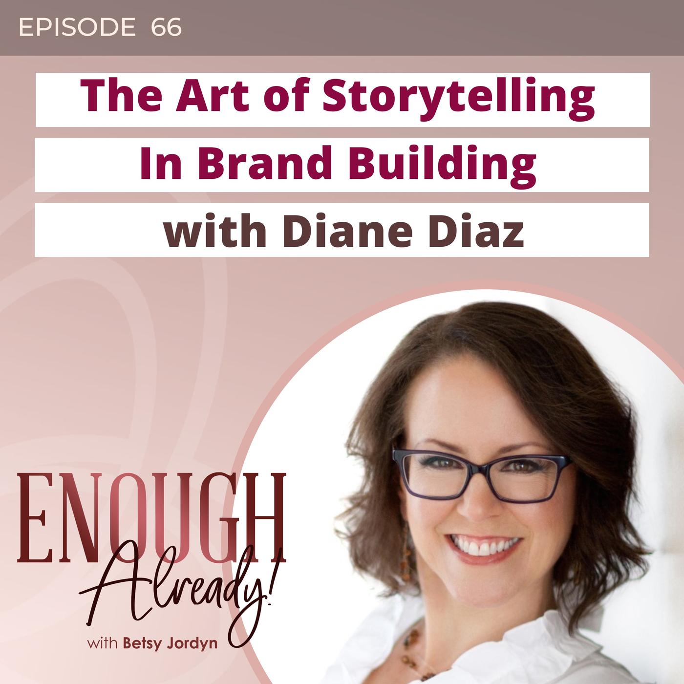The Art of Storytelling In Brand Building with Diane Diaz (Ep 66 ...
