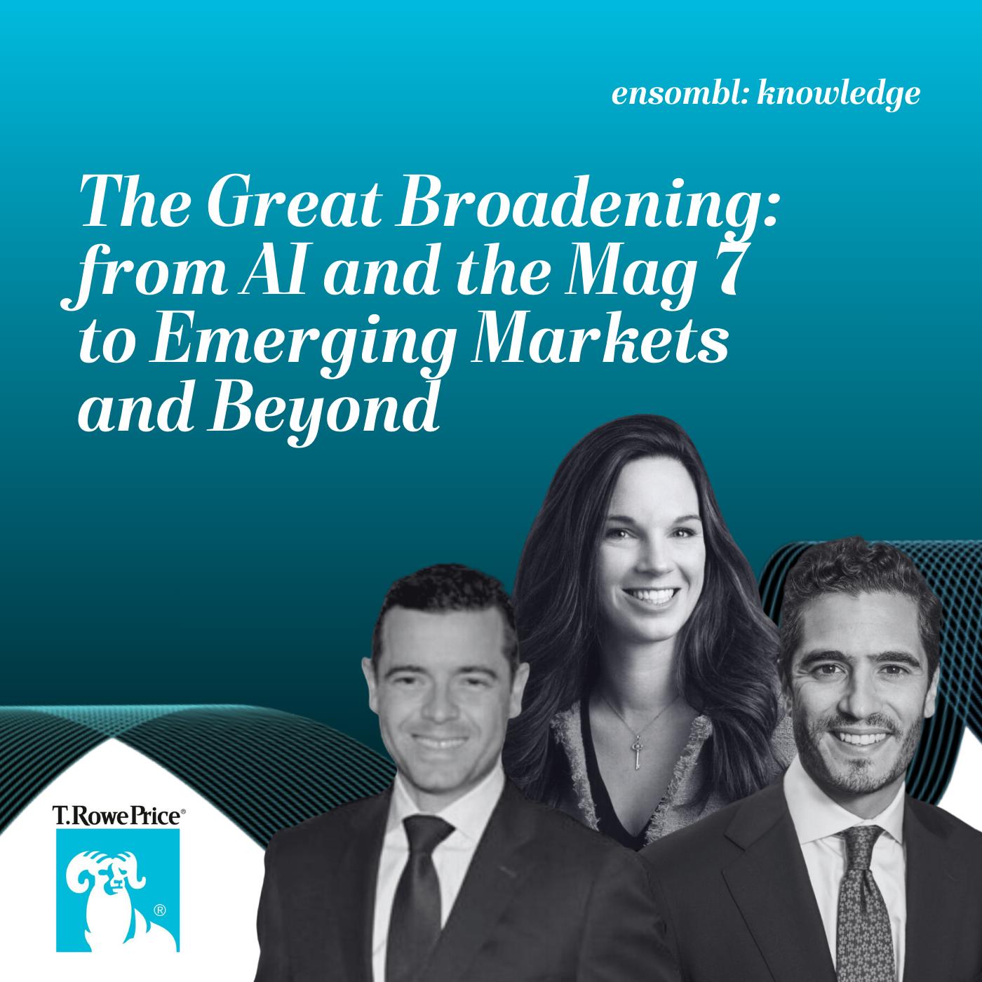 The Great Broadening: From AI and the Mag 7 to Emerging Markets and ...